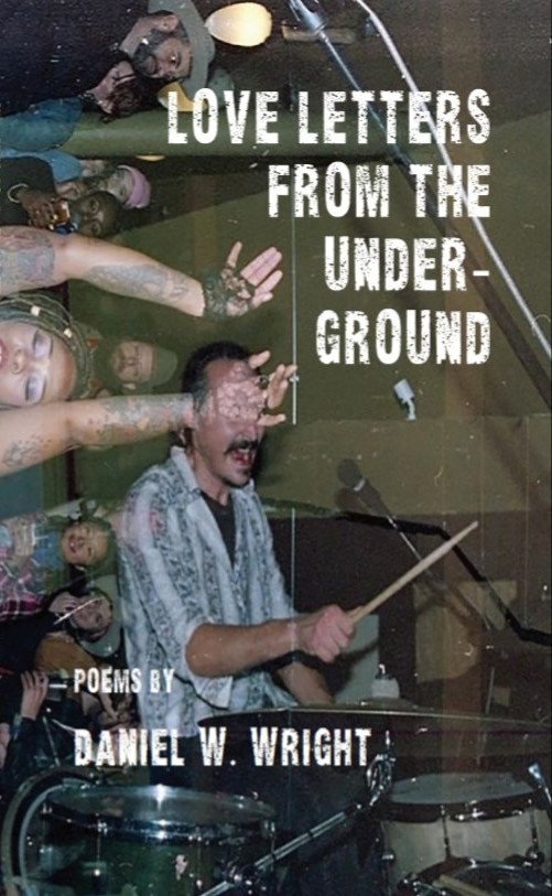 Love Letters from the Underground by Daniel W. Wright | Goodreads