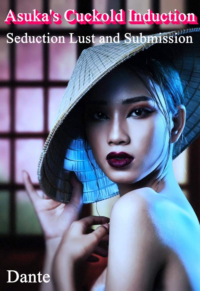 Asuka’s Cuckold Induction: Seduction Lust and Submission by Dante x | Goodreads