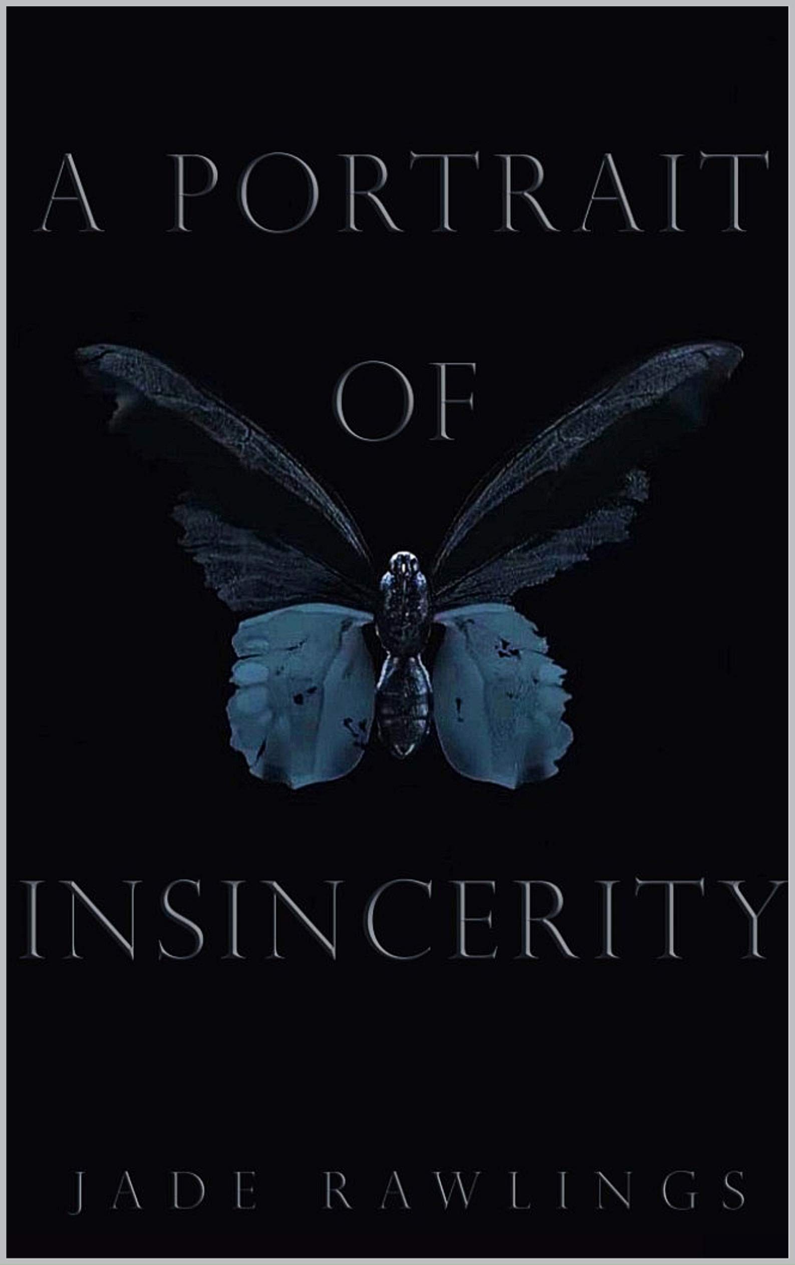 A PORTRAIT OF INSINCERITY : poetry by Jade Rawlings | Goodreads
