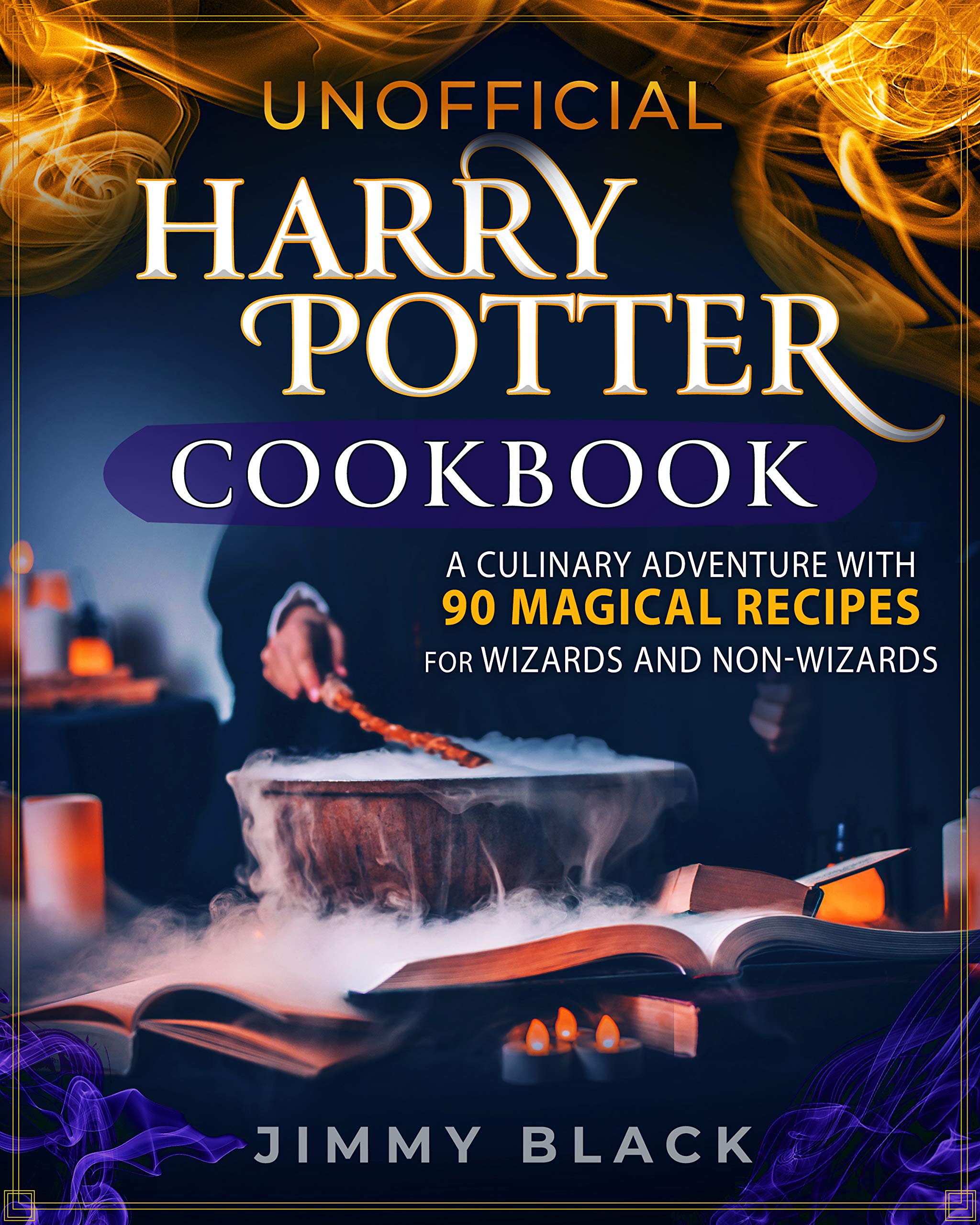 Unofficial Harry Potter Cookbook: A Culinary Adventure With 90 Magical ...