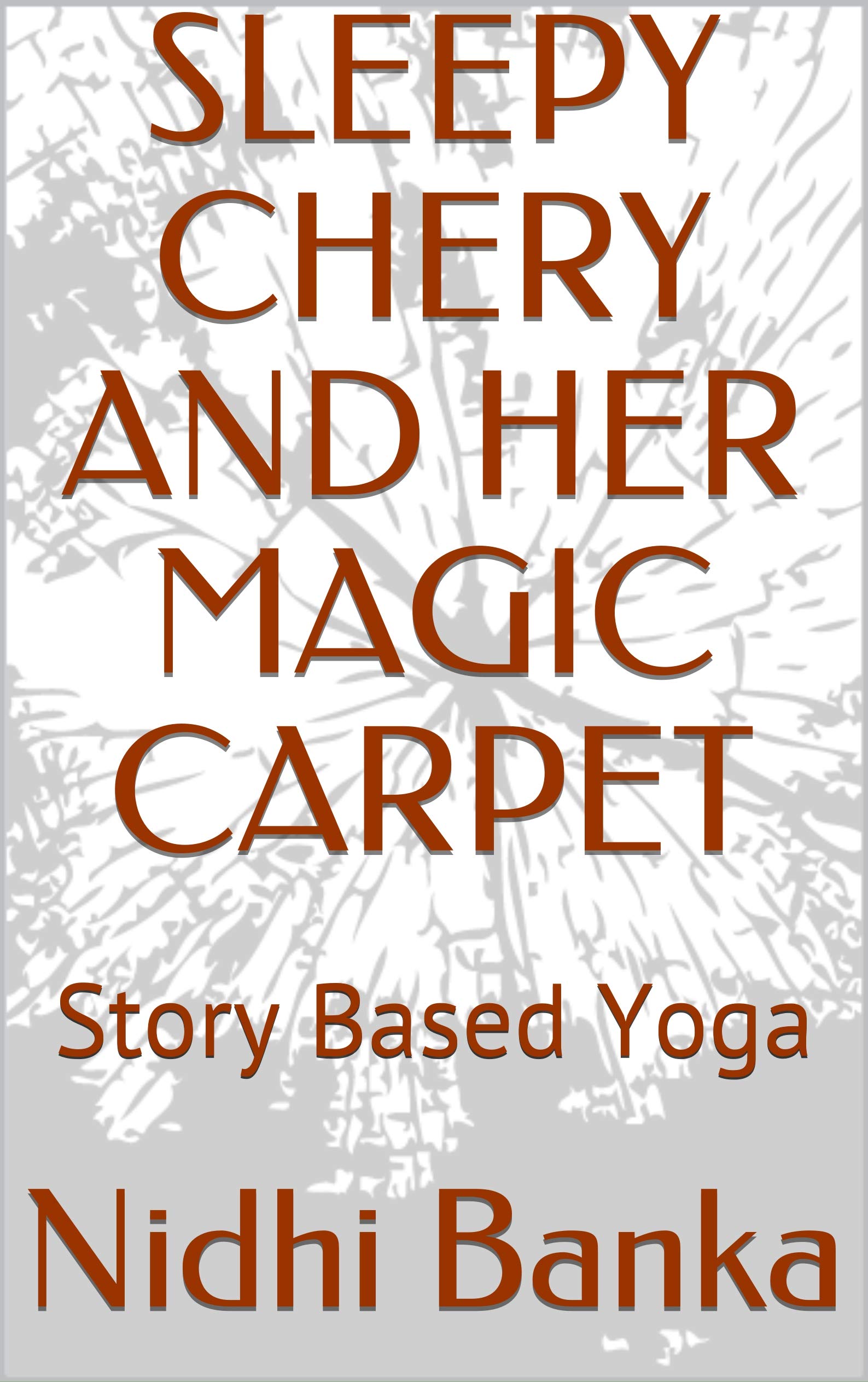 SLEEPY CHERY AND HER MAGIC CARPET: Story Based Yoga by Nidhi Banka ...