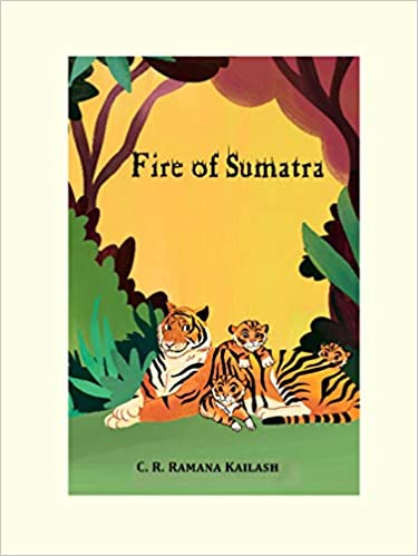 Fire of Sumatra by C.R. Ramana Kailash | Goodreads