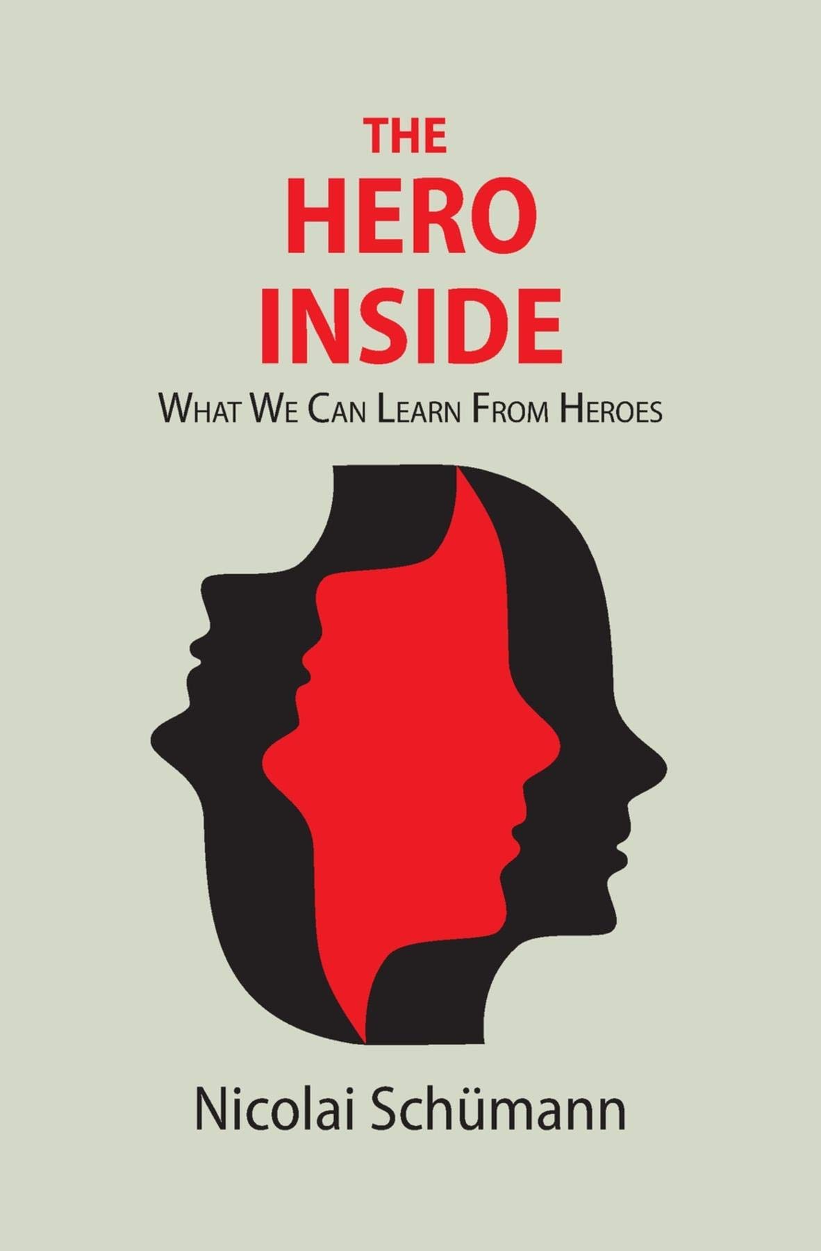 The Hero Inside: What We Can Learn From Heroes by Nicolai Schümann ...