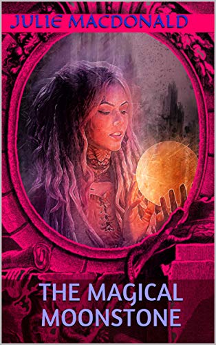 The Magical Moonstone by Julie MacDonald | Goodreads