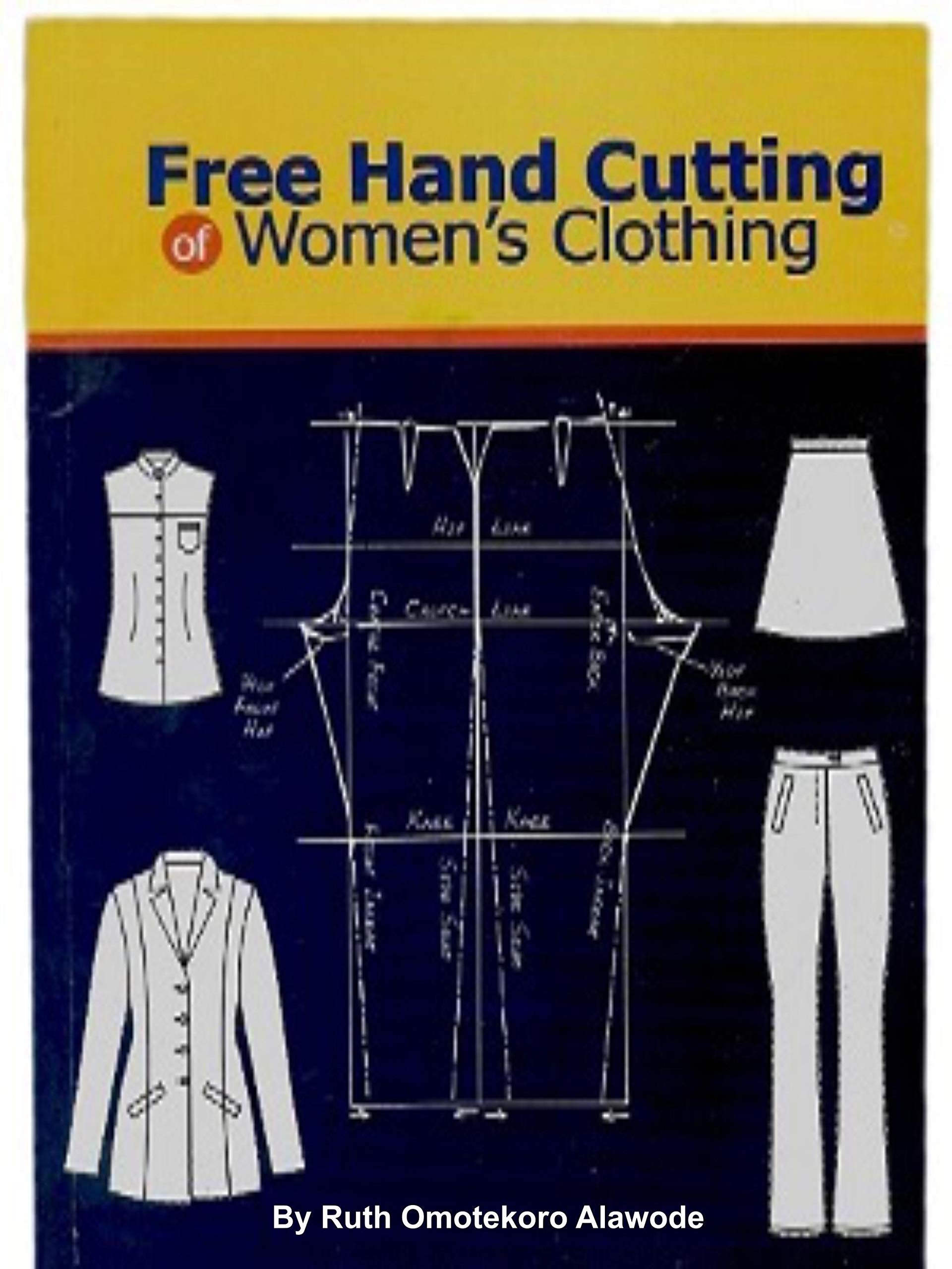 Freehand Cutting of Women's Clothing by Ruth Alawode | Goodreads
