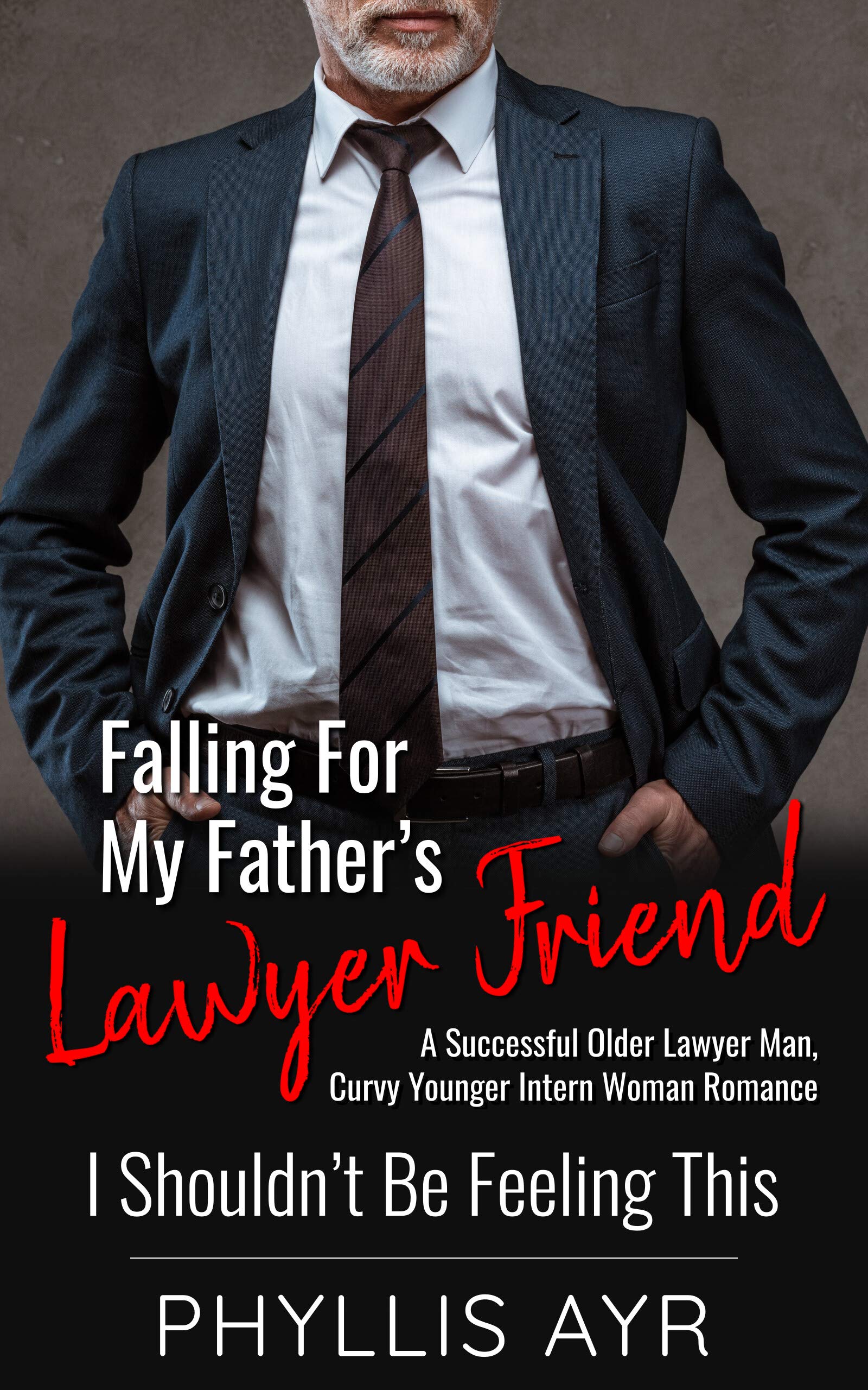 Falling For My Father’s Lawyer Friend: A Successful Older Lawyer Man ...