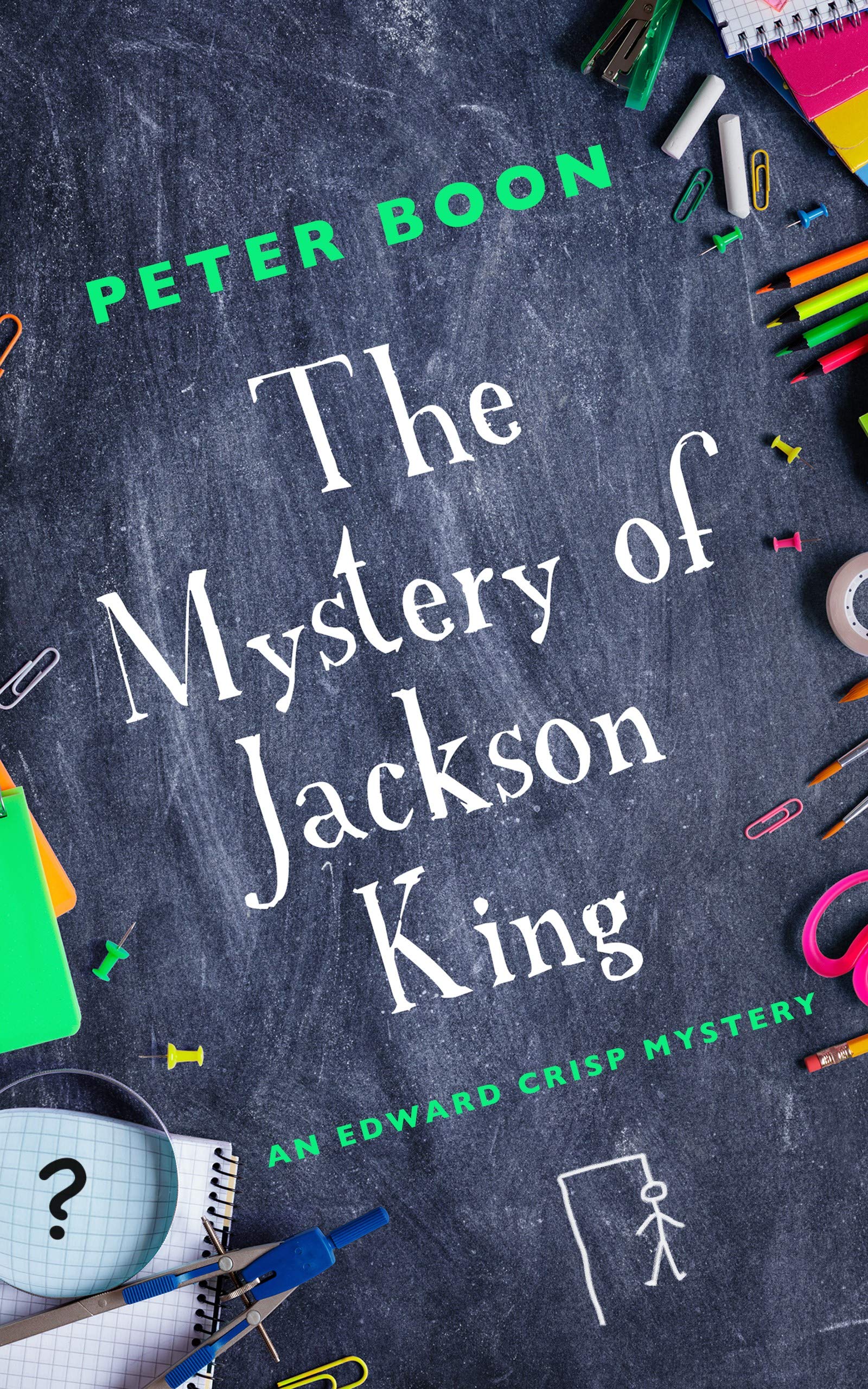 The Mystery of Jackson King (Edward Crisp, #3) by Peter Boon | Goodreads