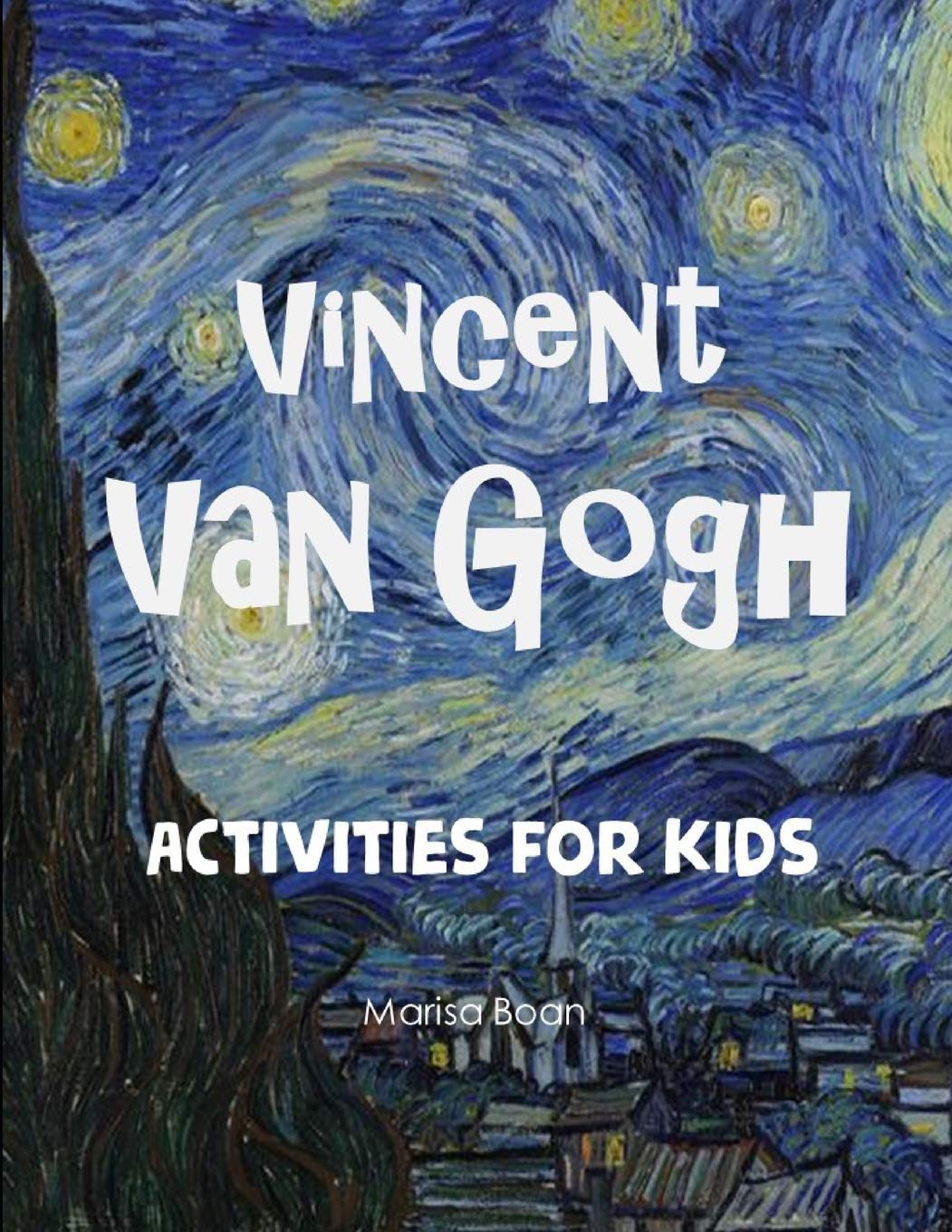 Vincent Van Gogh: Activities for Kids by Marisa Boan | Goodreads