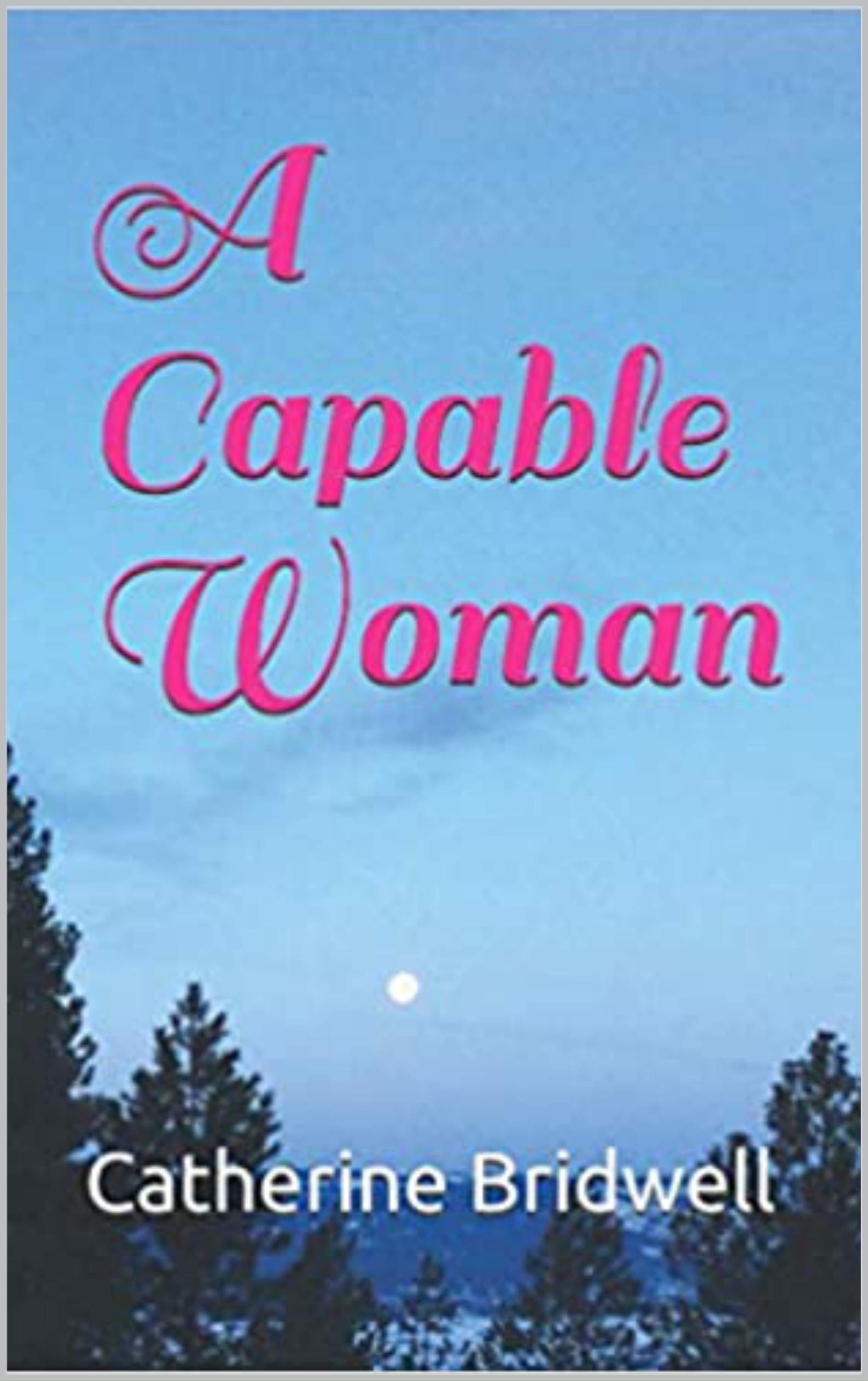 A Capable Woman by Catherine Bridwell | Goodreads