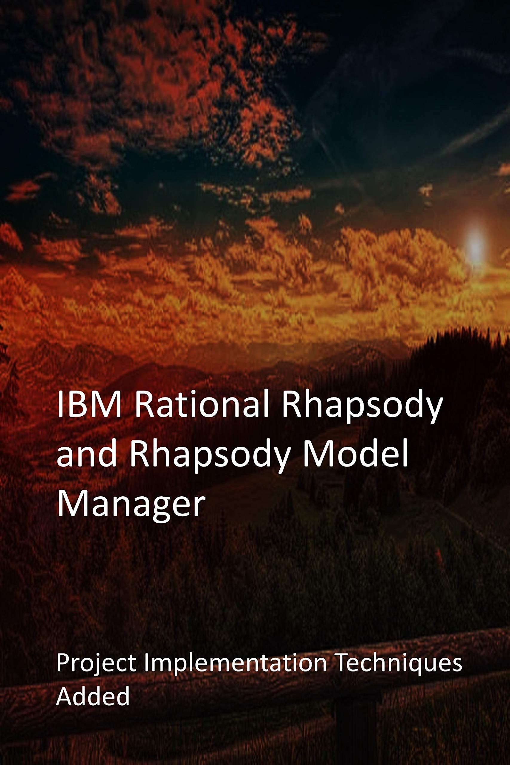 IBM Rational Rhapsody and Rhapsody Model Manager: Project Implementation Techniques Added by ...