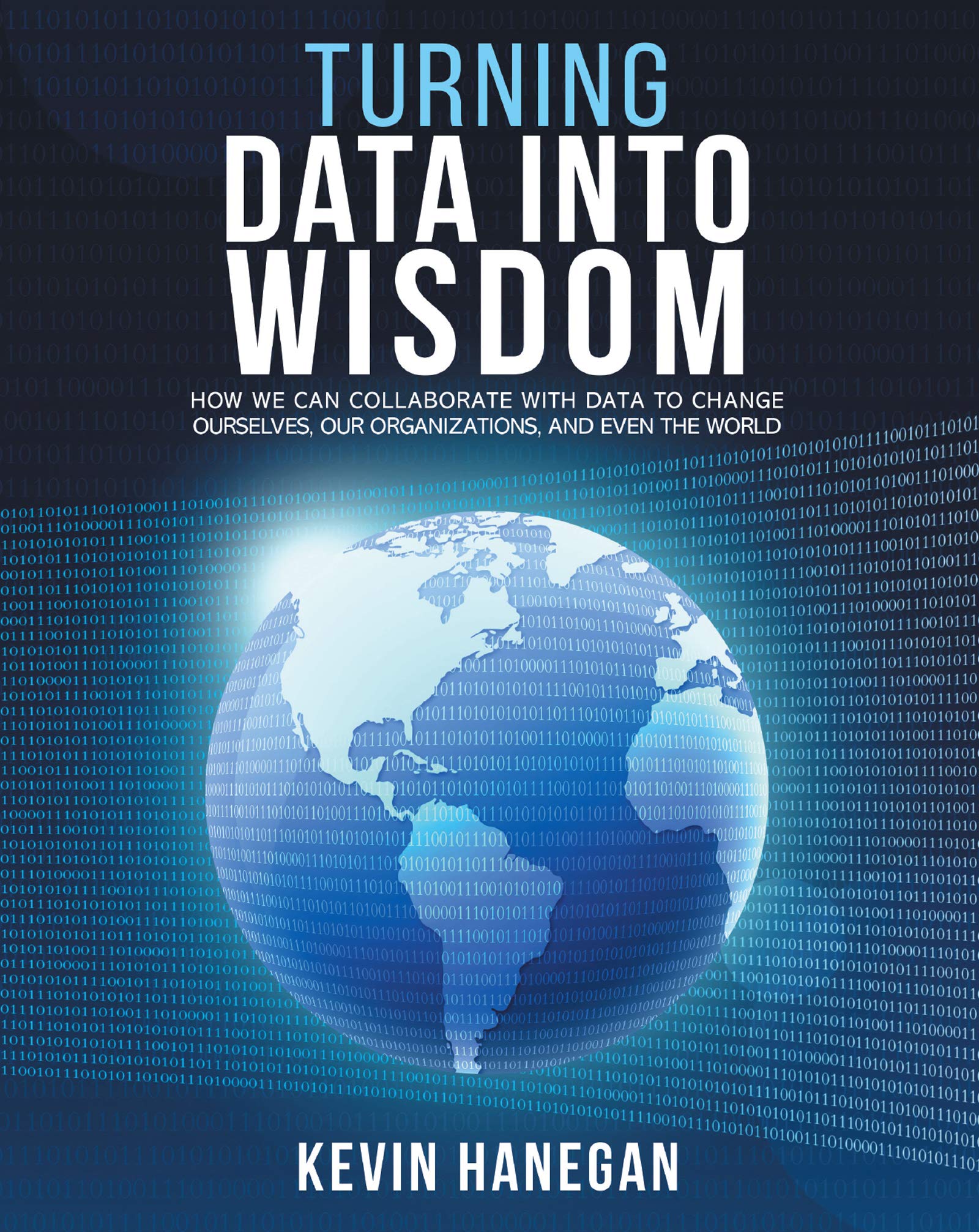 Turning Data into Wisdom: How We Can Collaborate with Data to Change ...