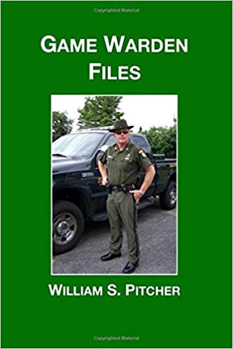 Game Warden Files by William S. Pitcher | Goodreads
