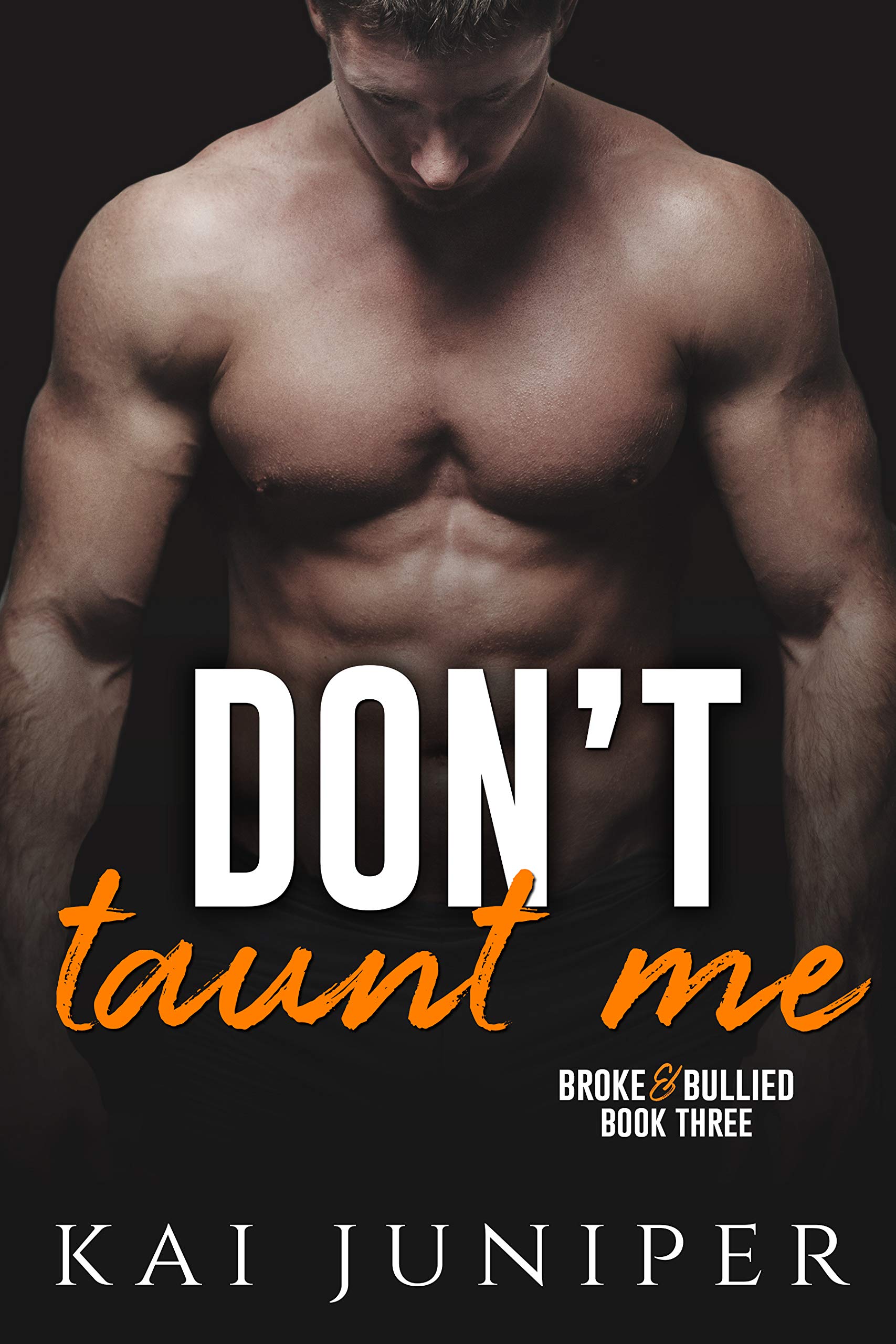 Don't Taunt Me (Broke & Bullied #3) by Kai Juniper | Goodreads