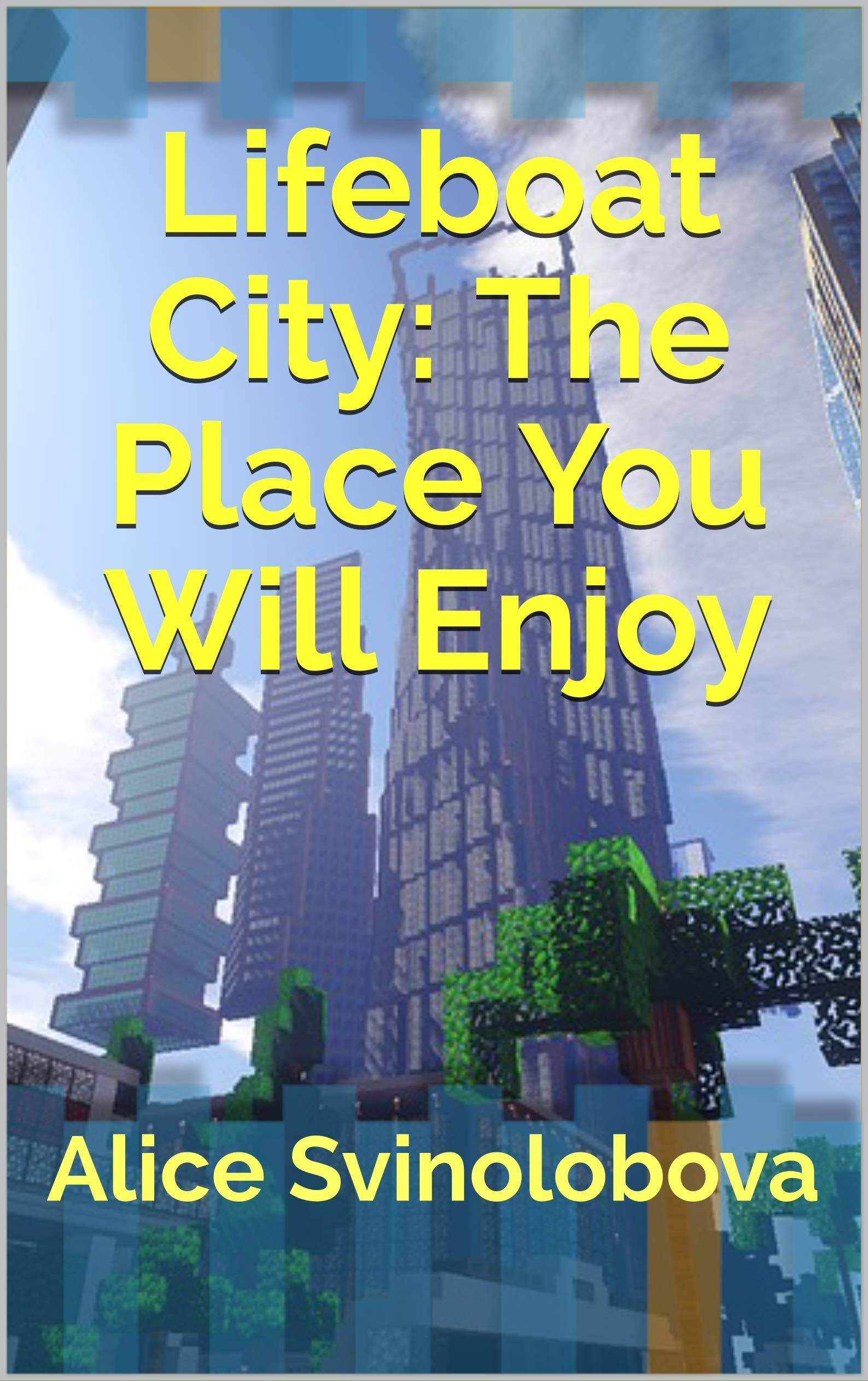 Lifeboat City: The Place You Will Enjoy by Alice Svinolobova | Goodreads