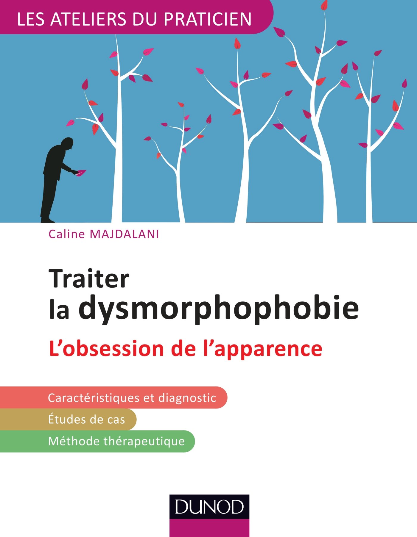 Traiter la dysmorphophobie : L'obsession de l'apparence (Les Ateliers ...