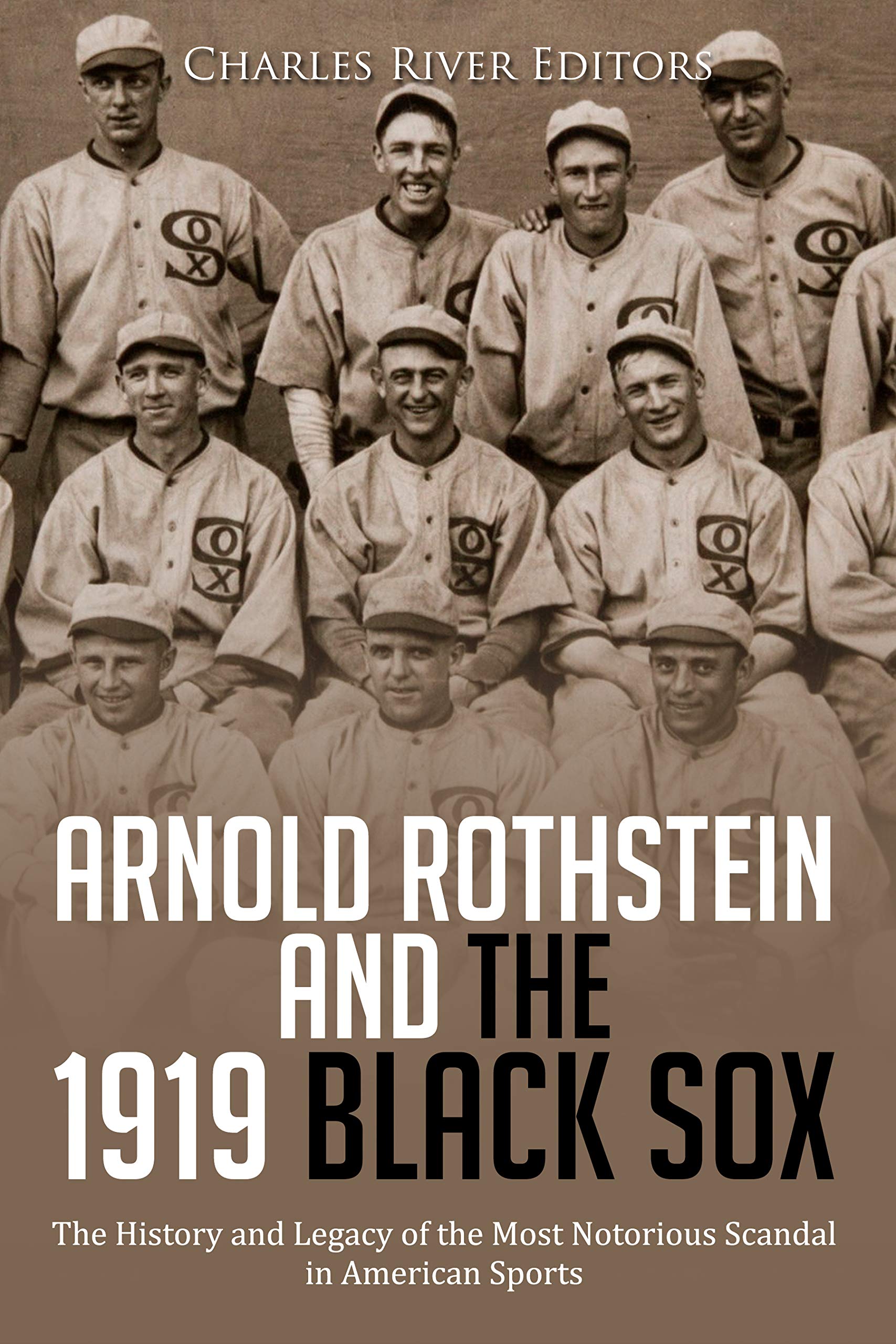 Arnold Rothstein and the 1919 Black Sox: The History and Legacy of the ...