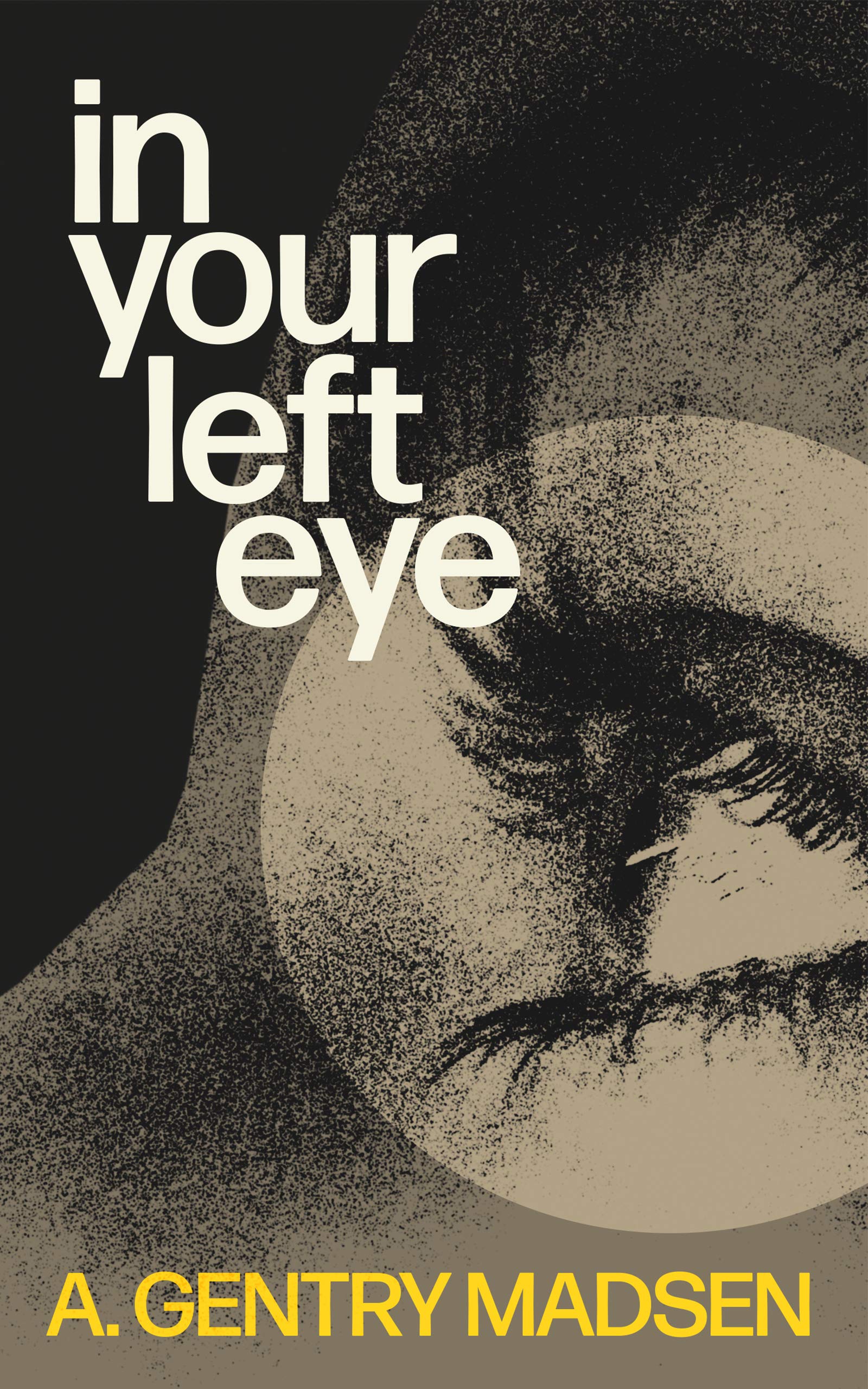 In Your Left Eye by Andrew Madsen | Goodreads