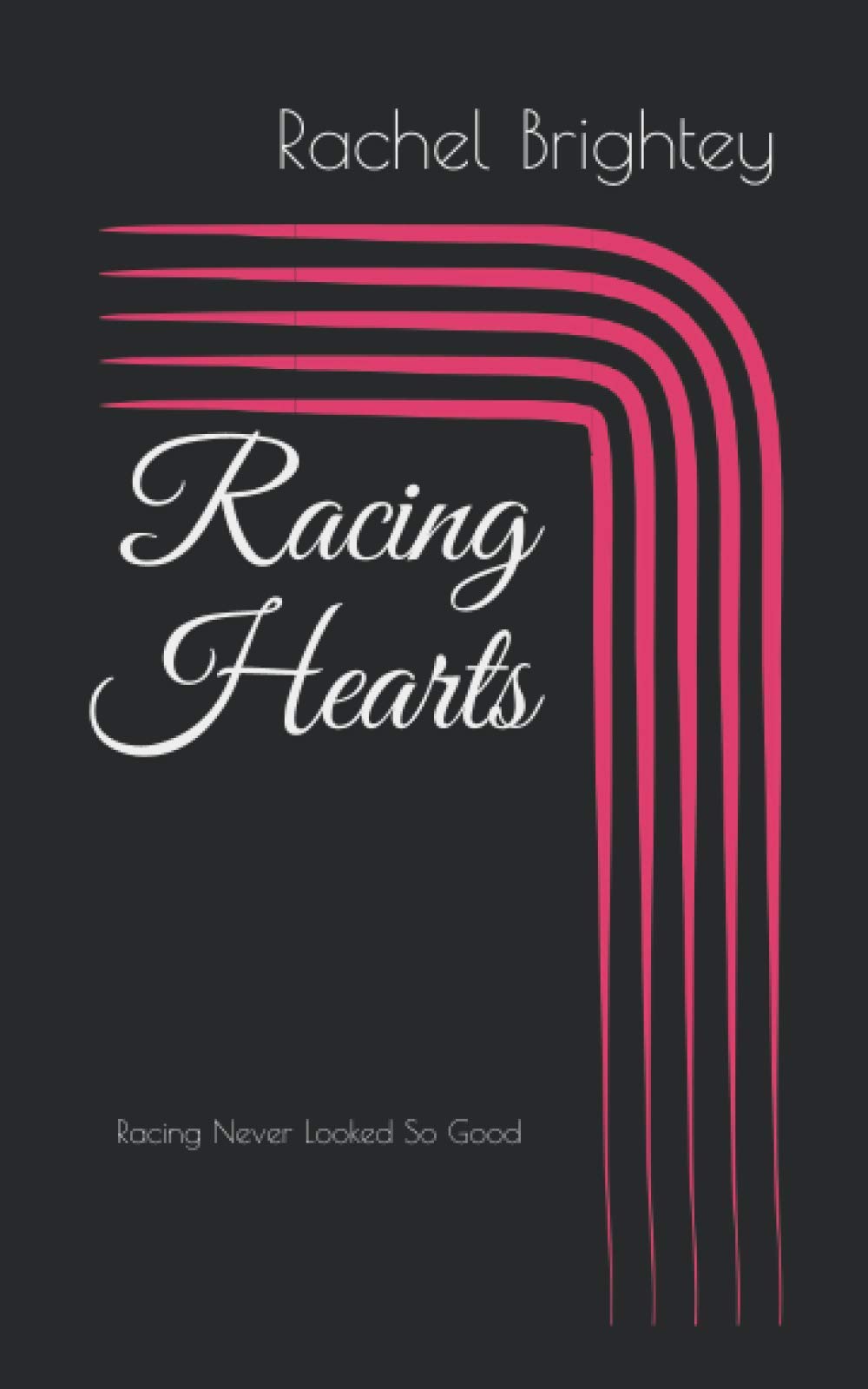 Racing Hearts: Racing Never Looked So Good by Rachel Brightey | Goodreads