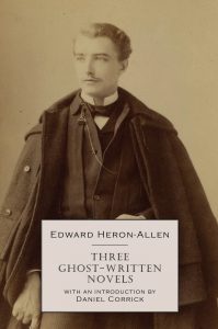 Three Ghost-Written Novels by Edward Heron-Allen | Goodreads