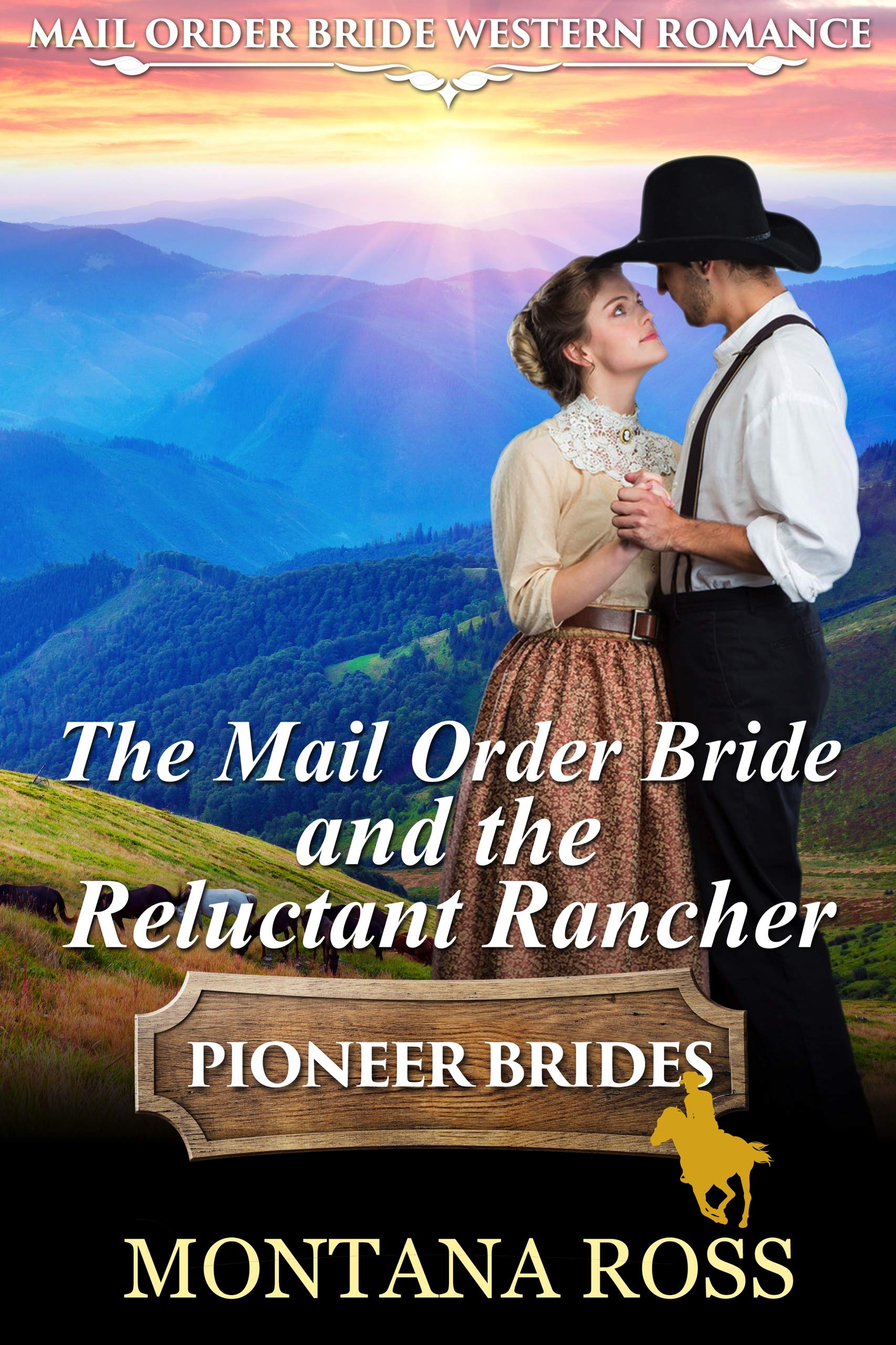 The Mail Order Bride and the Reluctant Rancher by Montana Ross | Goodreads