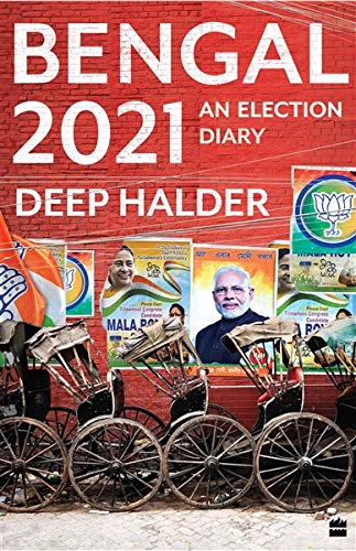BENGAL 2021: An Election Diary by Deep Halder | Goodreads