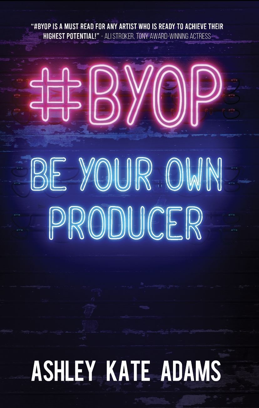 #BYOP: Be Your Own Producer by Ashley Kate Adams | Goodreads