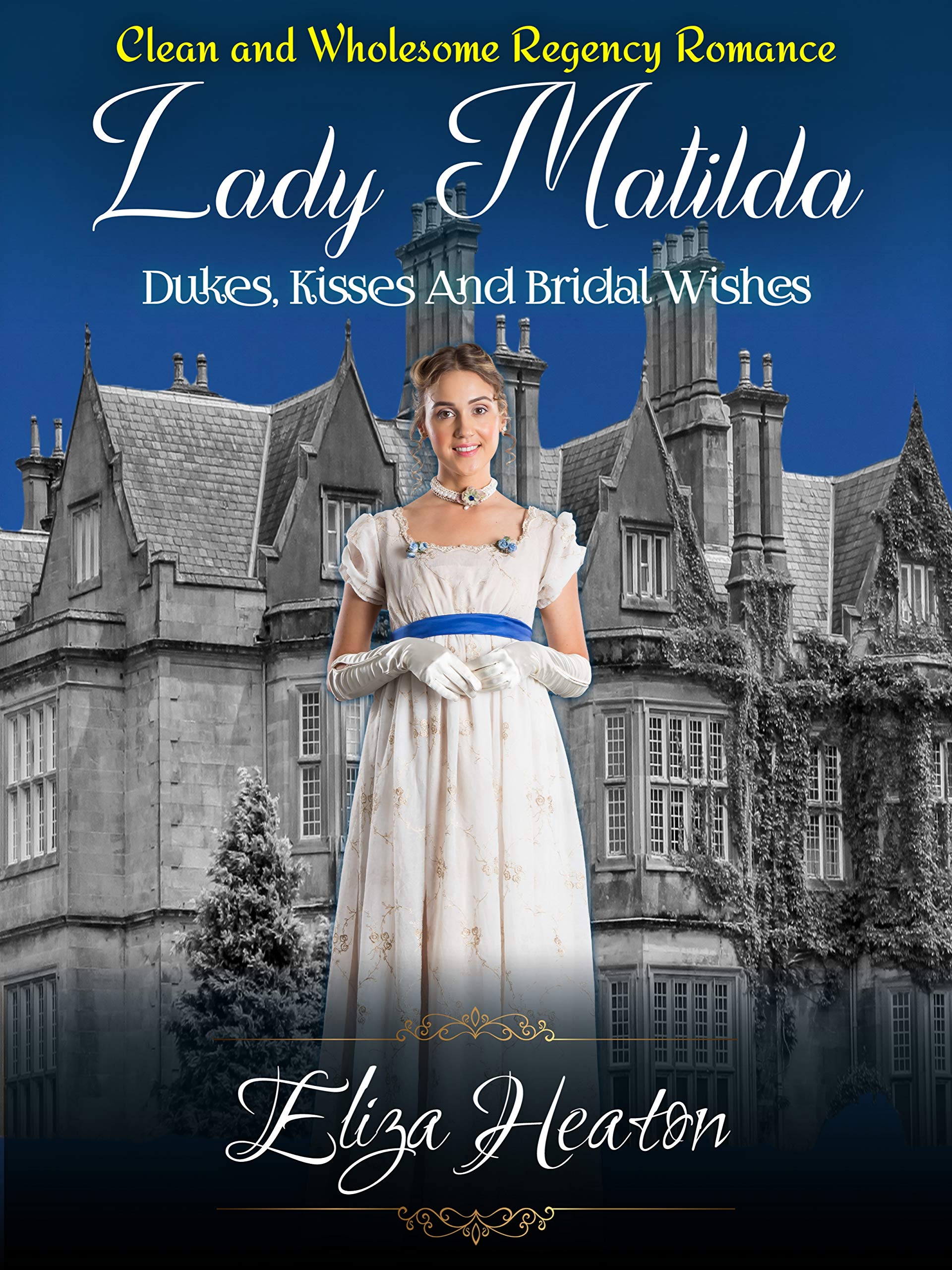 Lady Matilda (Dukes, Kisses, and Bridal Wishes) by Eliza Heaton | Goodreads
