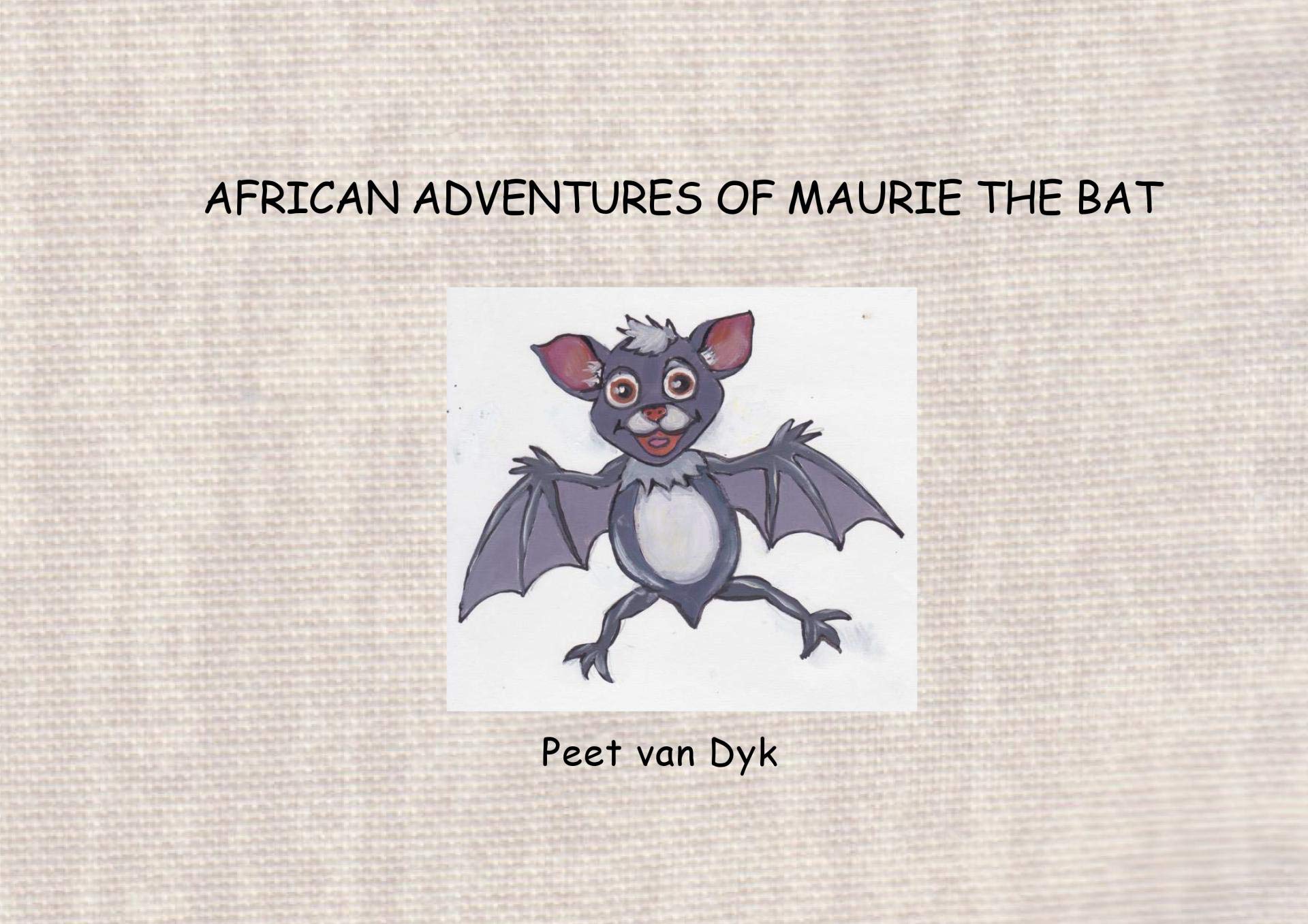 African Adventures of Maurie the Bat by Peet Van Dyk | Goodreads