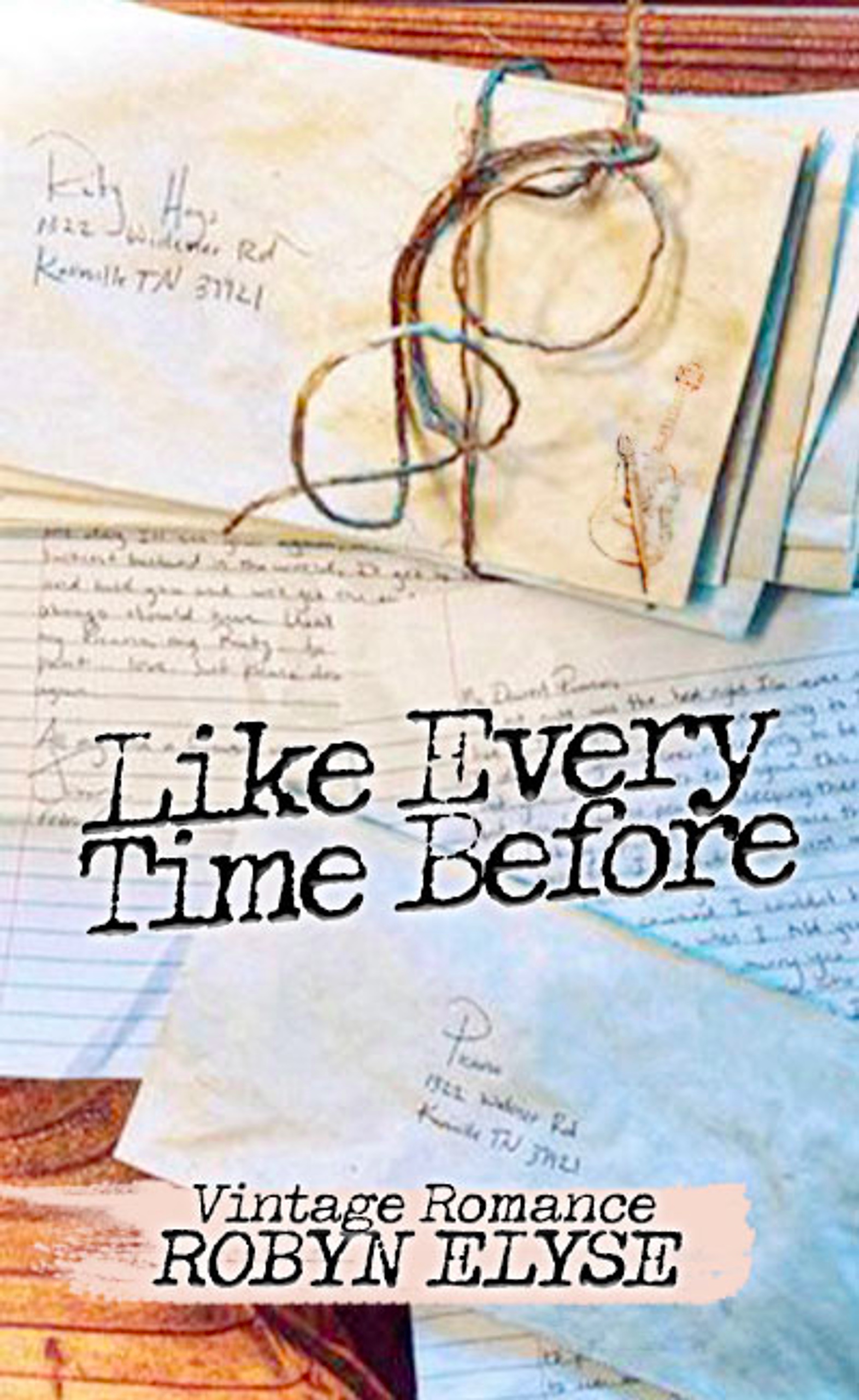 Like Every Time Before by Robyn Elyse | Goodreads