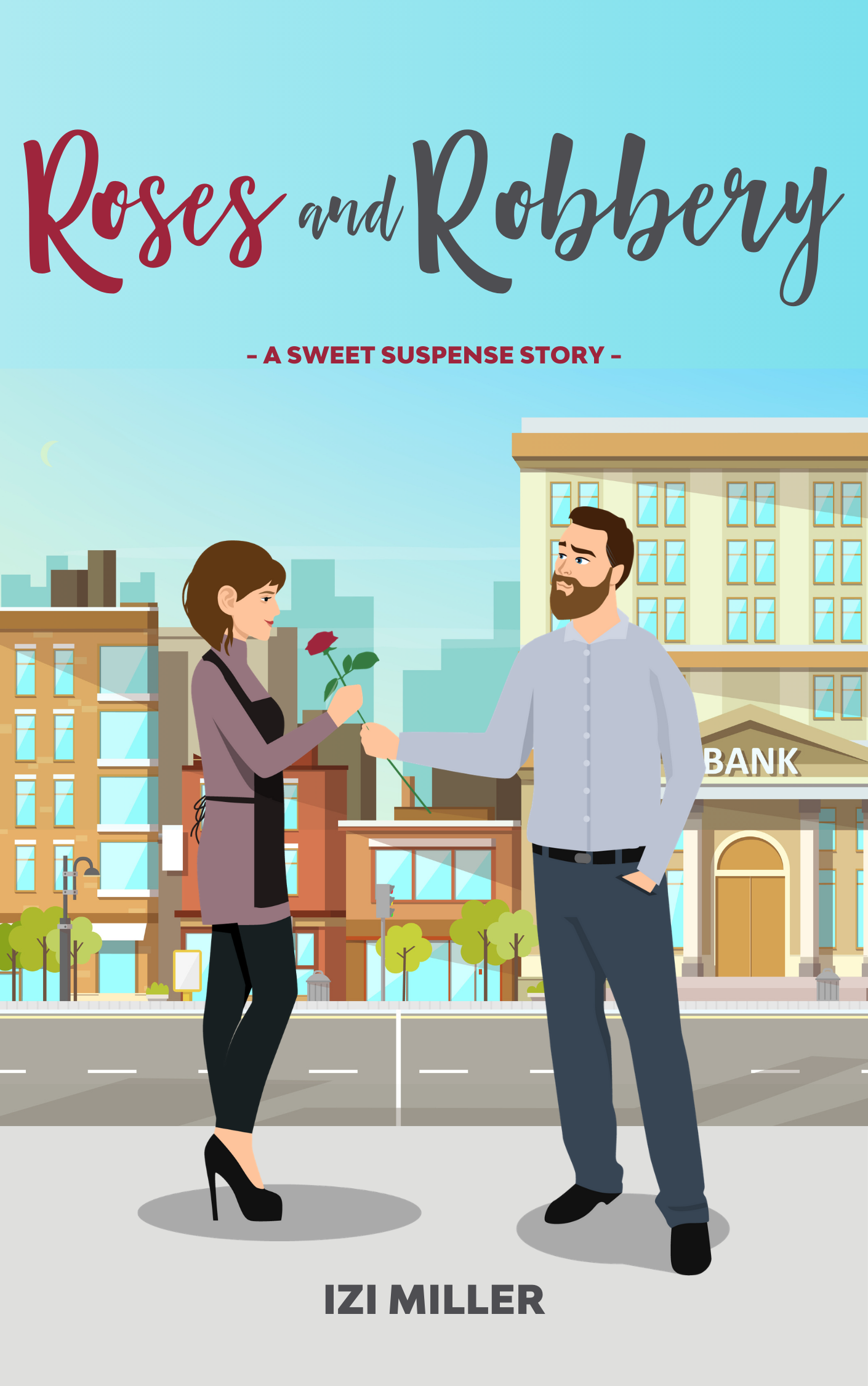 Roses and Robbery: a sweet suspense story by Izi Miller | Goodreads