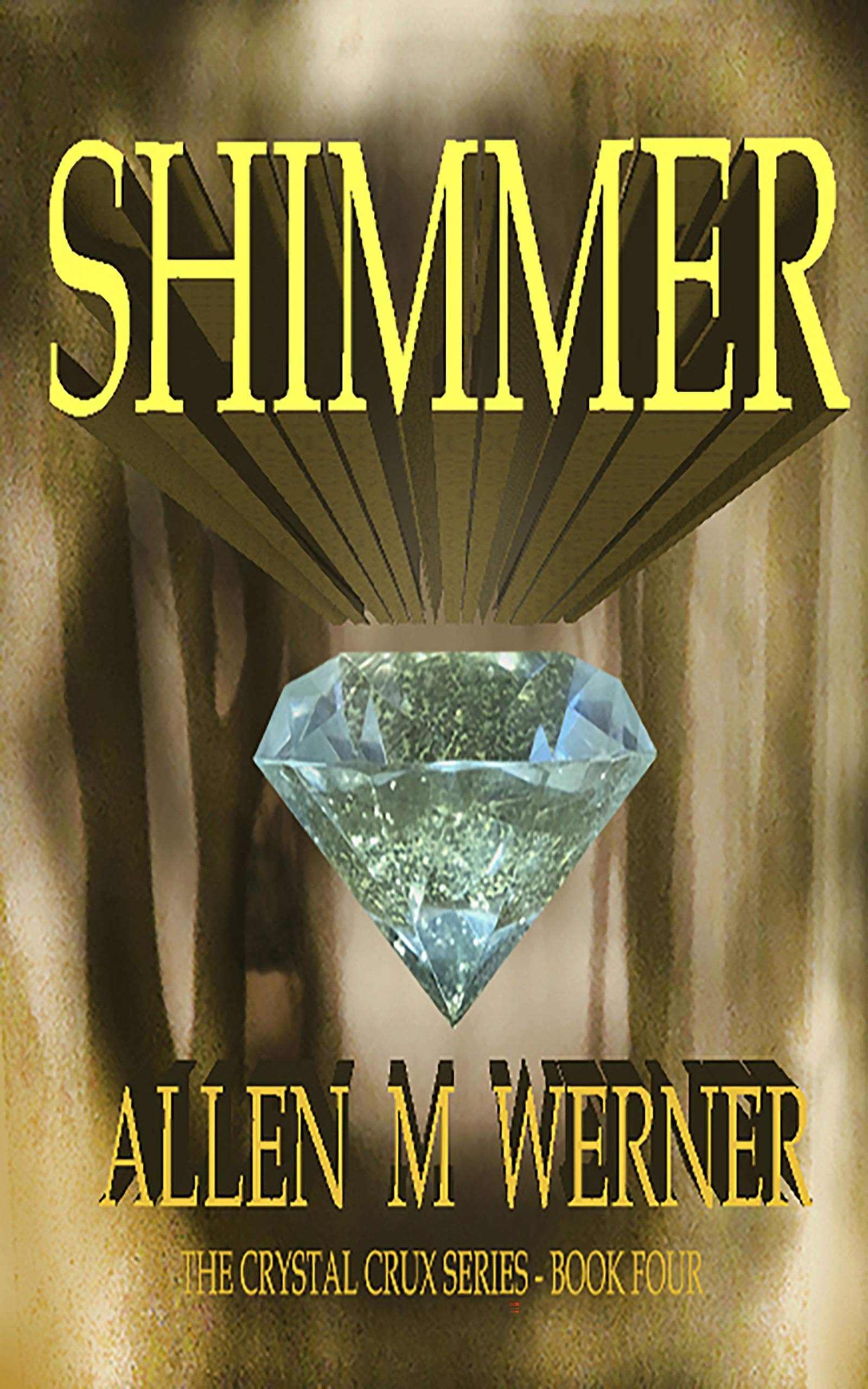 The Crystal Crux - Shimmer: Shimmer by Allen M. Werner | Goodreads