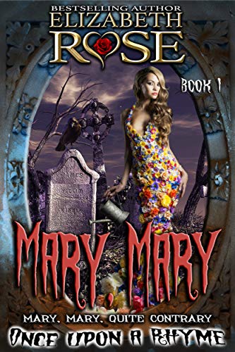 Mary, Mary: Mary, Mary, Quite Contrary by Elizabeth Rose | Goodreads