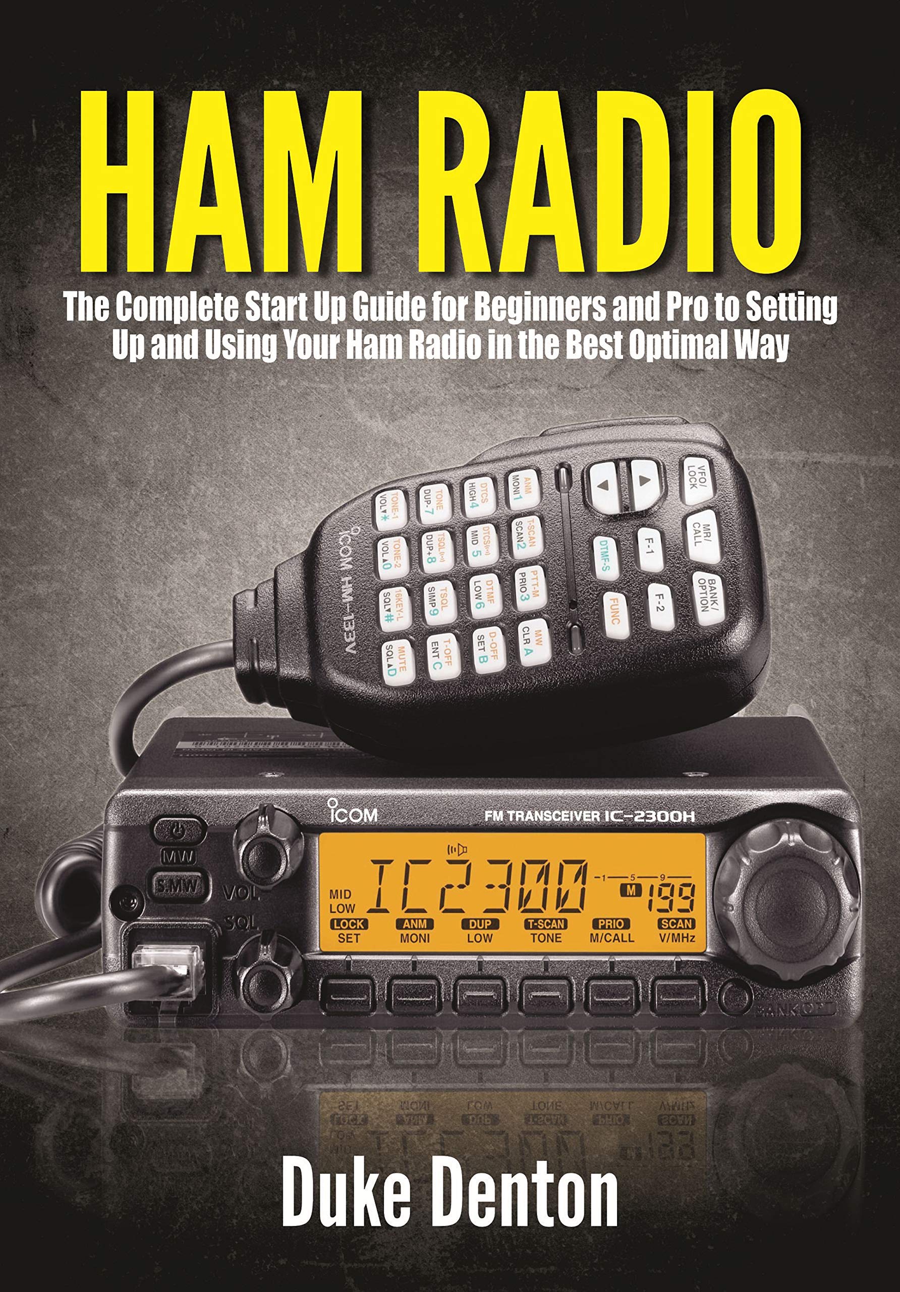 HAM RADIO : The Complete Start Up Guide for Beginners and Pro to Setting Up and Using Your Ham ...