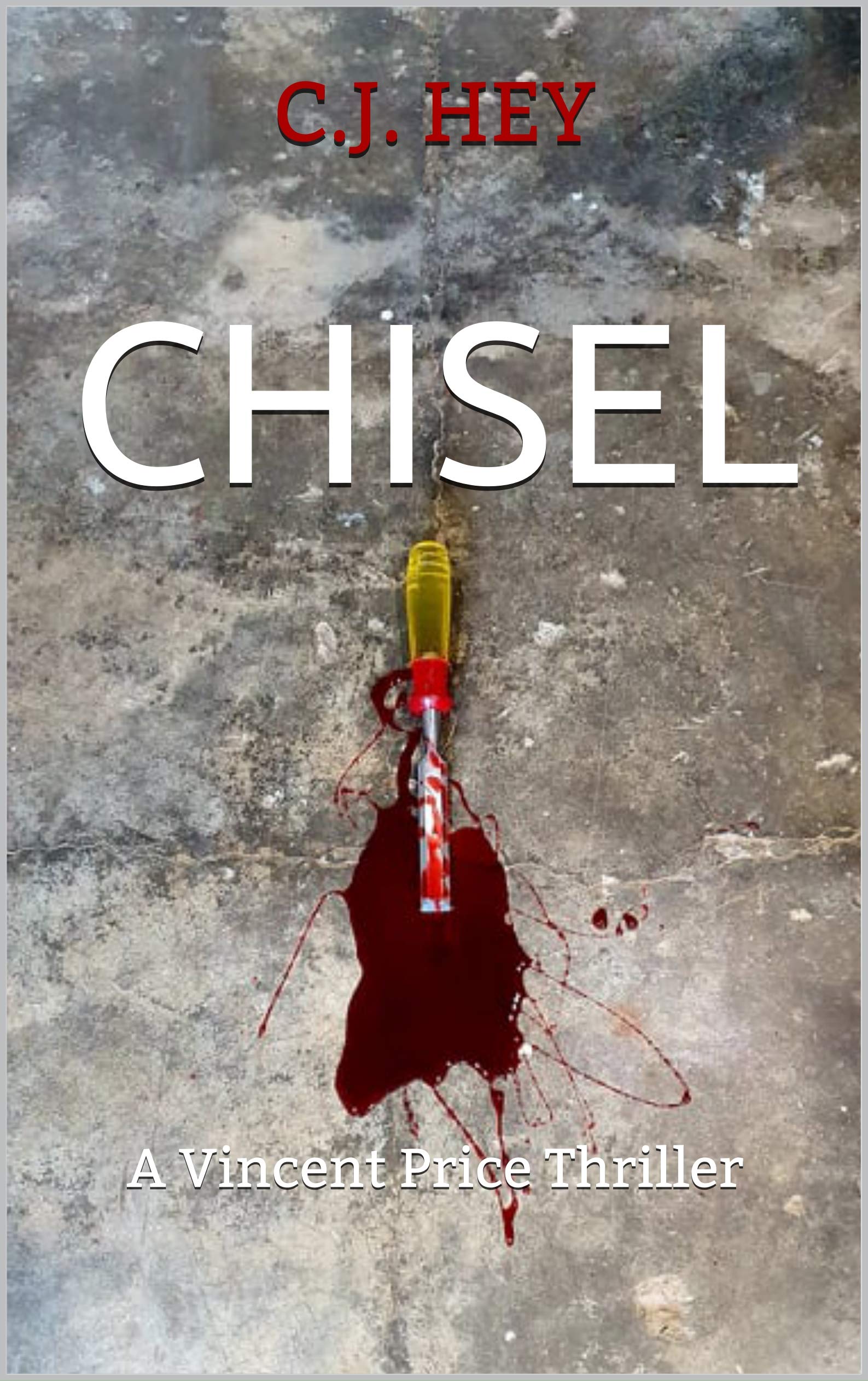 Chisel: A Vincent Sharpe Thriller by C.J. Hey | Goodreads