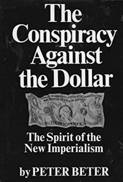 The conspiracy against the dollar;: The spirit of the New Imperialism ...
