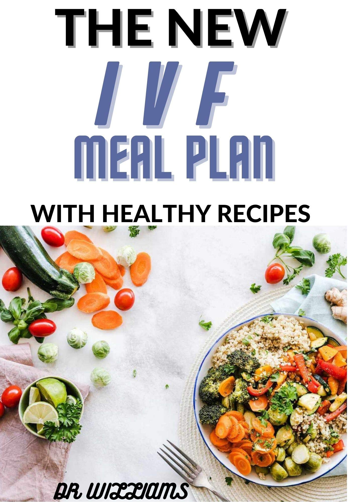 THE NEW IVF MEAL PLAN: THE COMPREHENSIVE IVF MEAL PLAN WITH HEALTHY ...