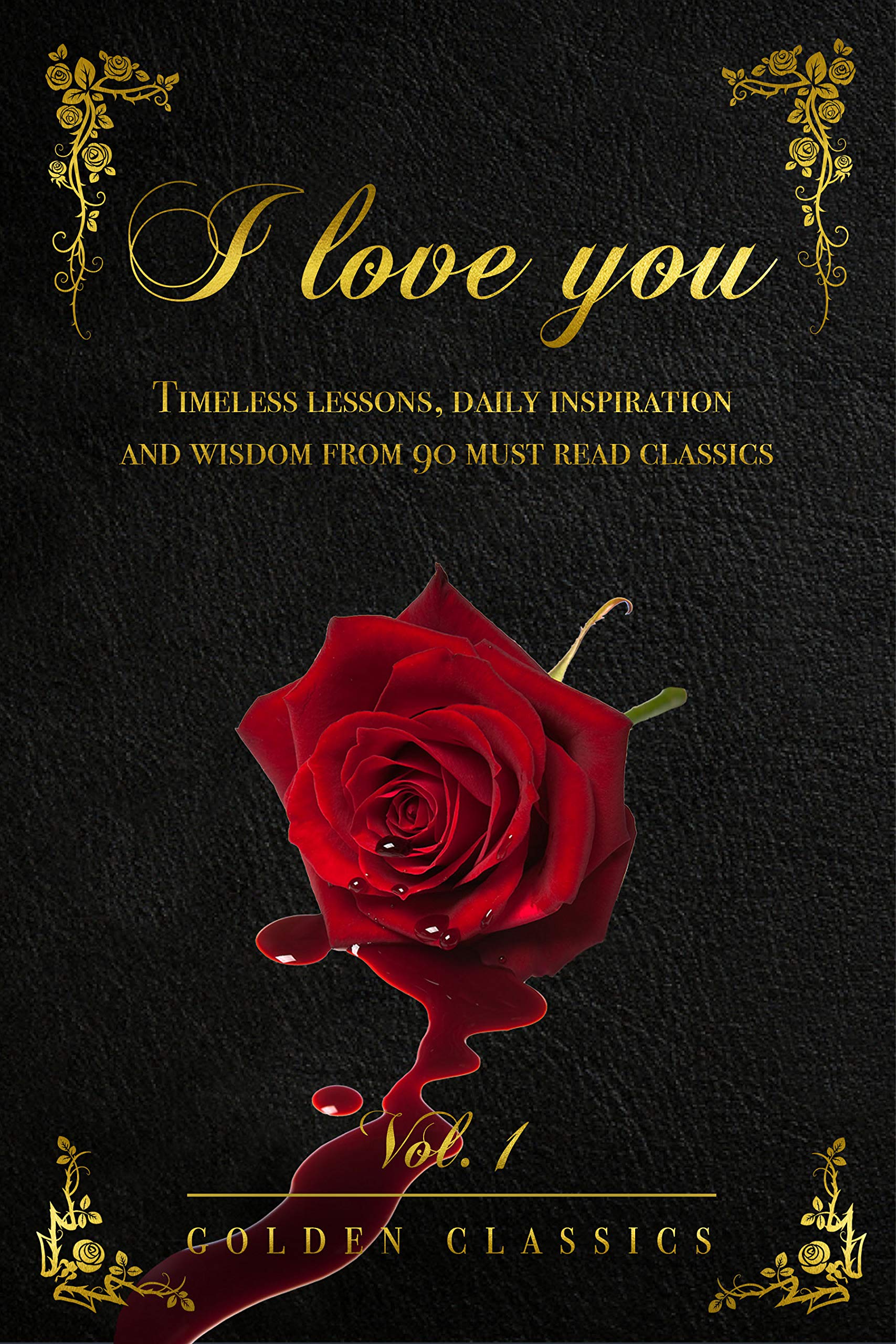 I love you: Timeless lessons, daily inspiration and wisdom from 90 must ...