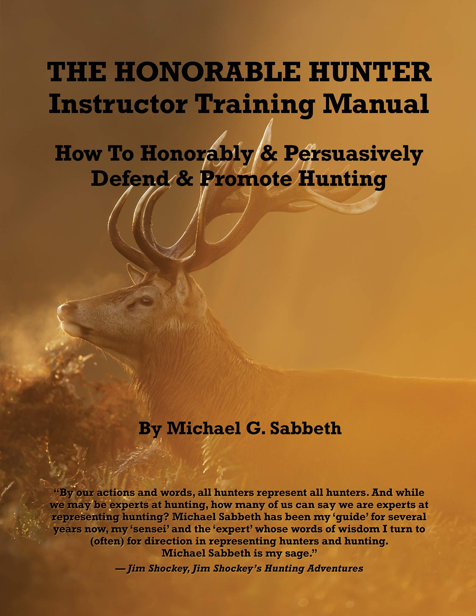 The Honorable Hunter Instructor Training Manual: How To Honorably ...
