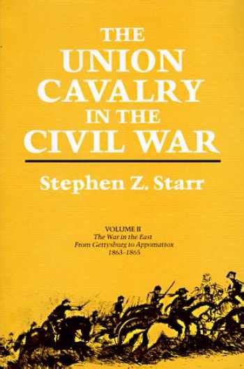 The Union Cavalry in the Civil War: The War in the East from Gettysburg ...