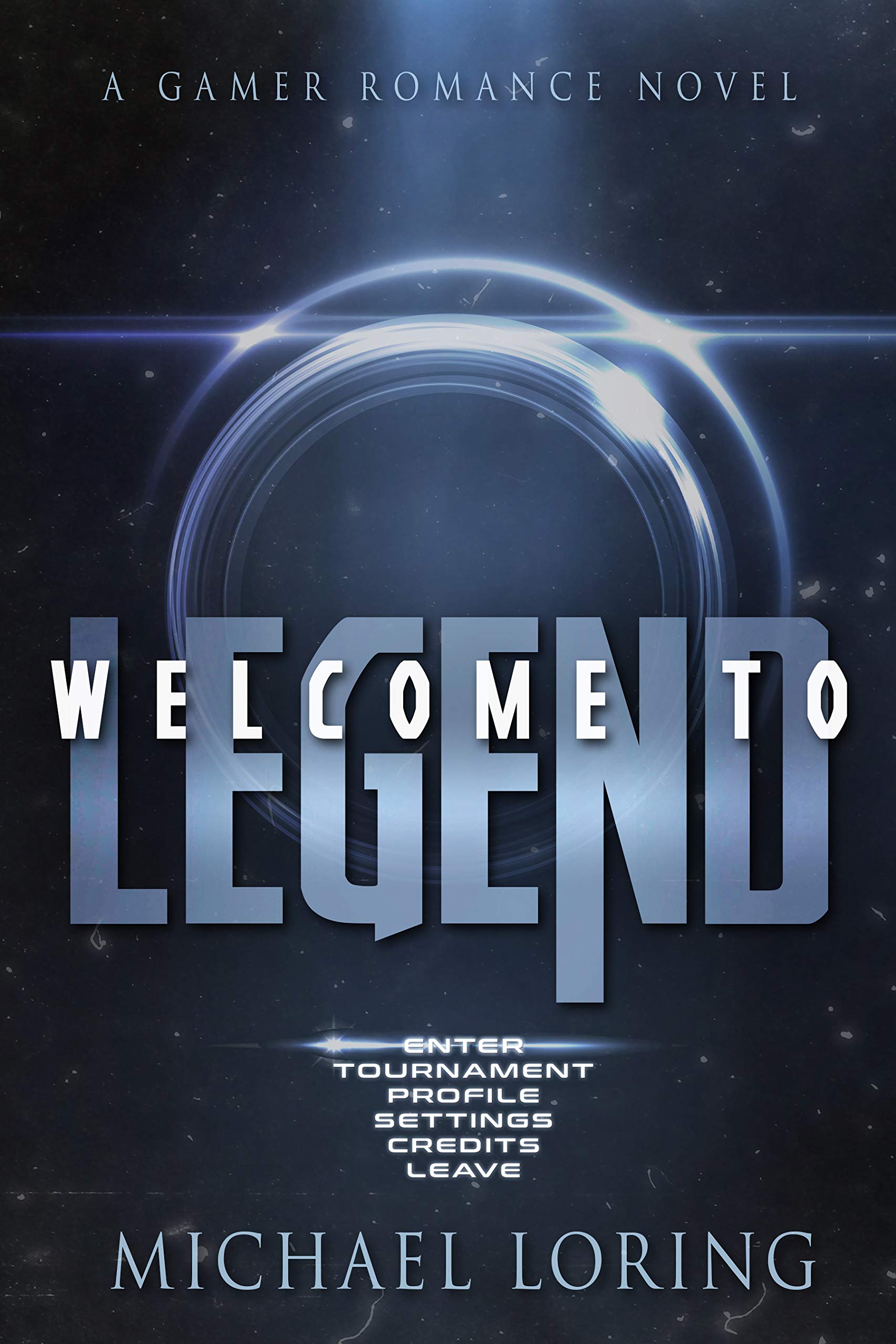 Welcome to LEGEND: A Gamer Romance Novel by Michael Loring | Goodreads