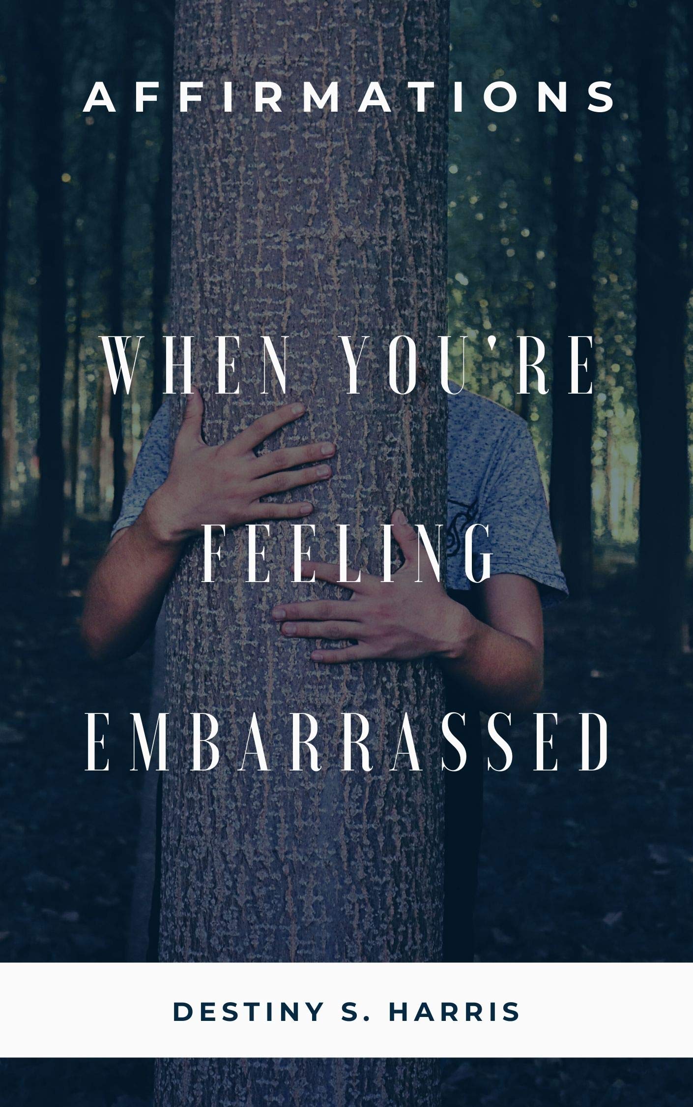When You're Feeling Embarrassed: Affirmations by Destiny S. Harris ...