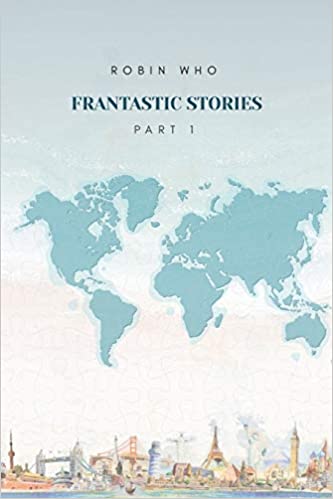 Frantastic Stories - Short Stories in English and Spanish by Robin Who ...