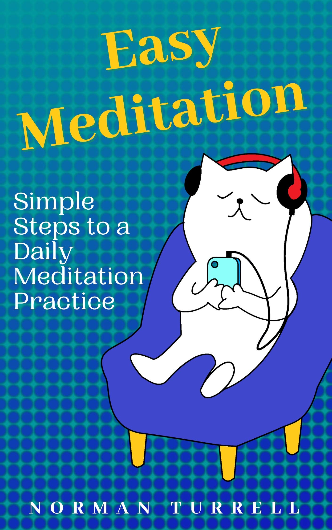 Easy Meditation: Simple Steps to a Daily Meditation Practice by Norman ...