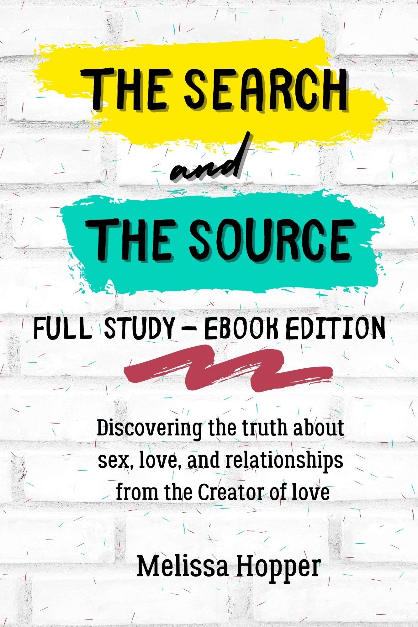 The Search and The Source: Discovering the truth about sex, love, and ...