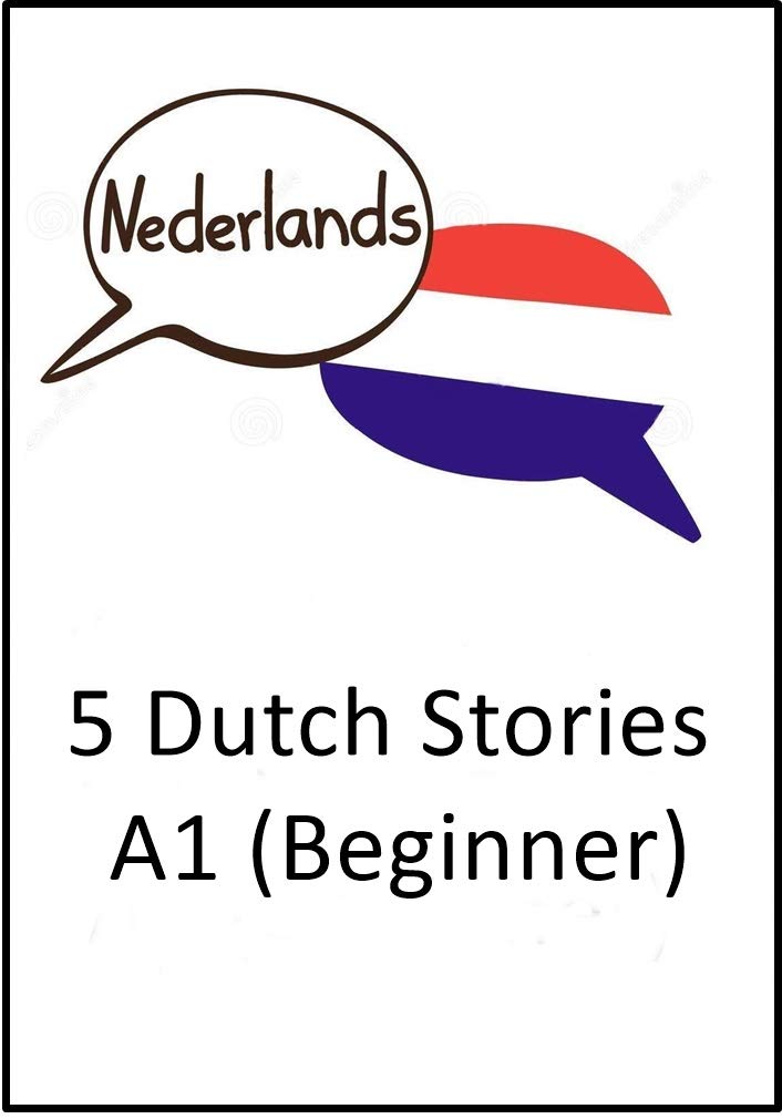 Dutch Stories (Beginner): 5 Dutch Stories (A1 Beginner) by Umut Akyol ...