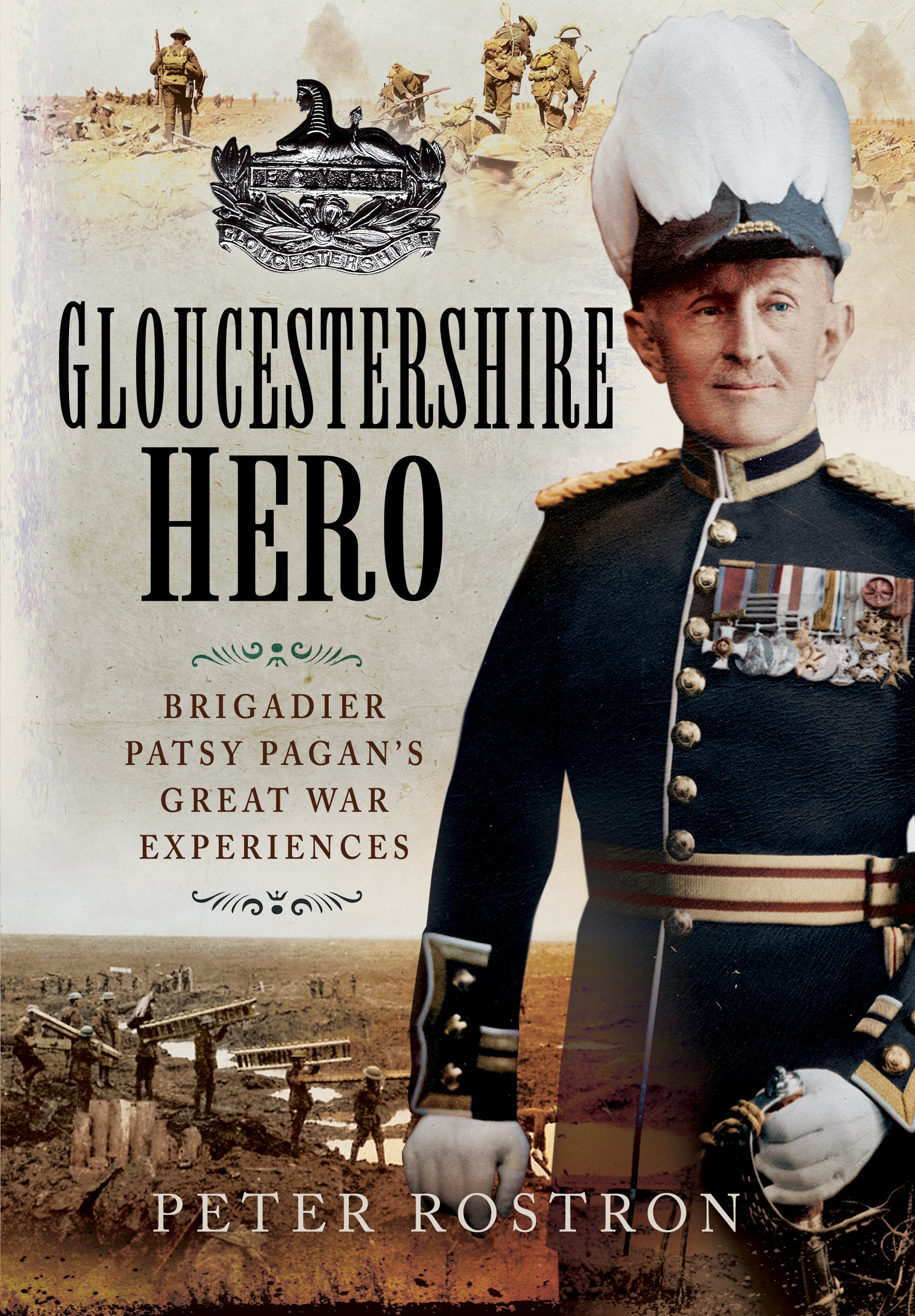 Gloucestershire Hero: Brigadier Patsy Pagan’s Great War Experiences by ...