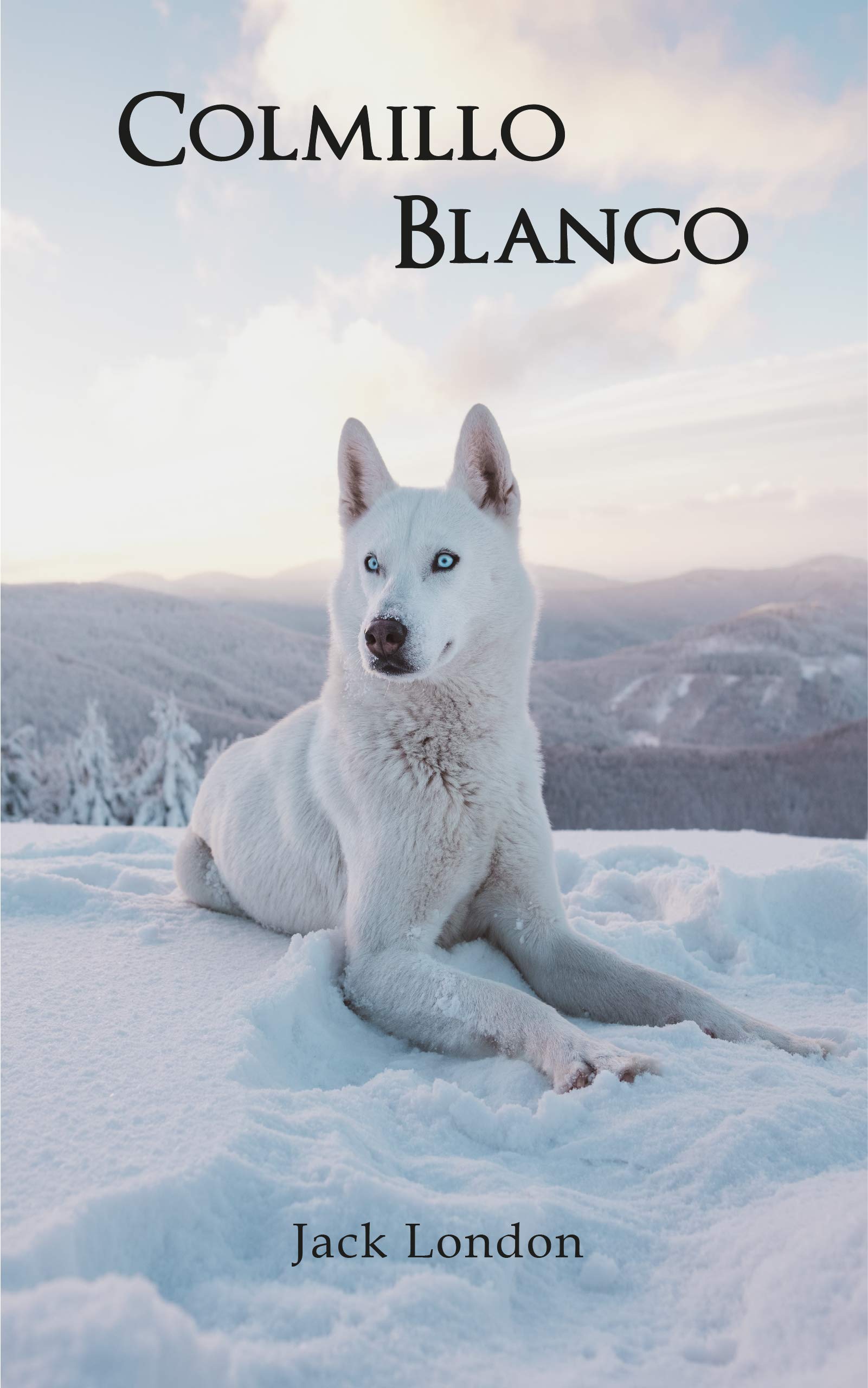 Colmillo Blanco (Spanish Edition) by Jack London | Goodreads