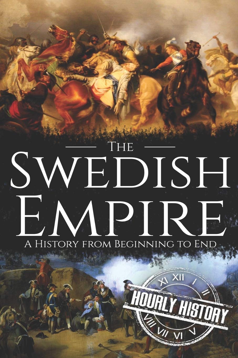 The Swedish Empire: A History from Beginning to End by Hourly History ...