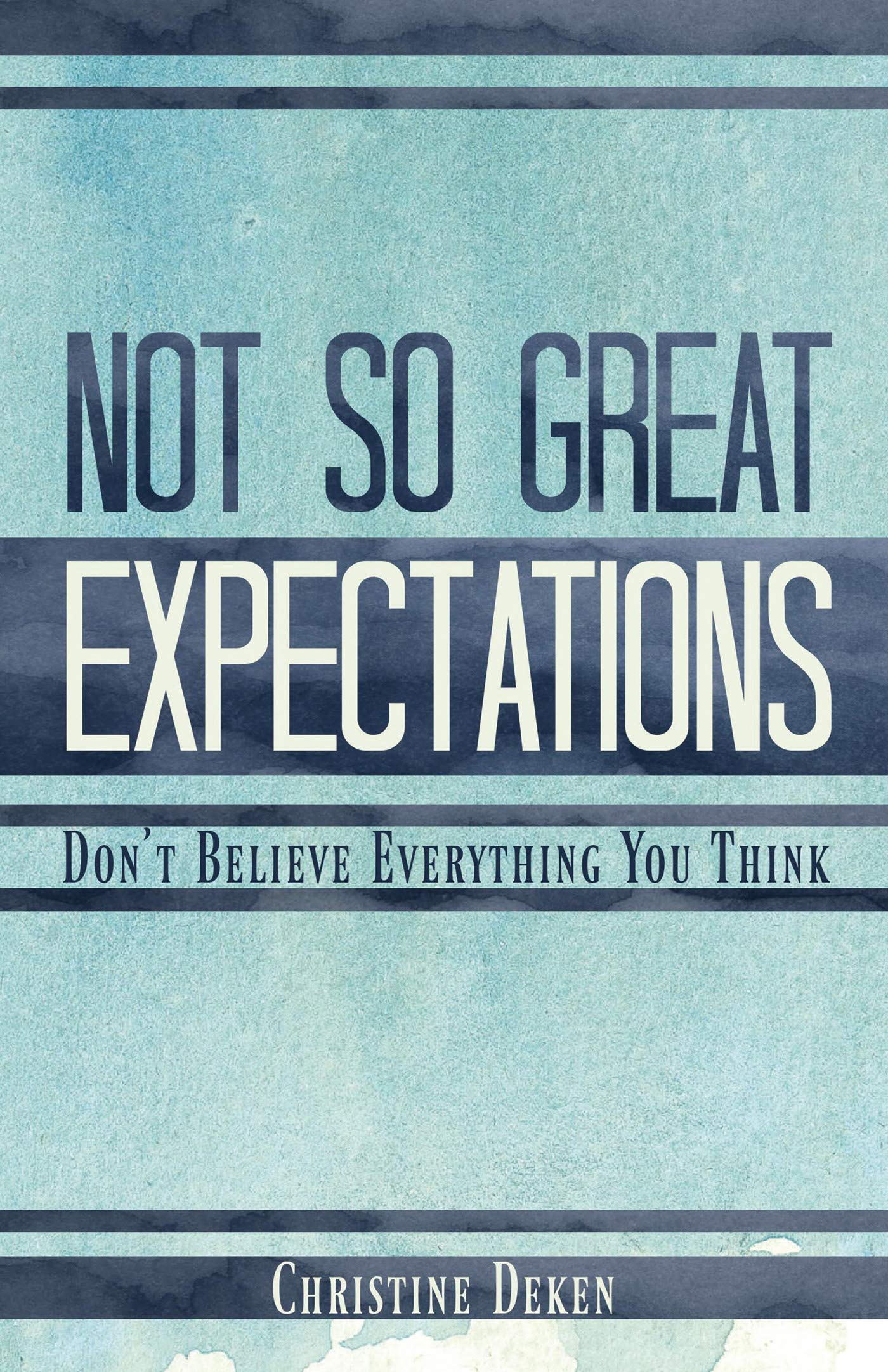 Not So Great Expectations: Don't Believe Everything You Think by ...