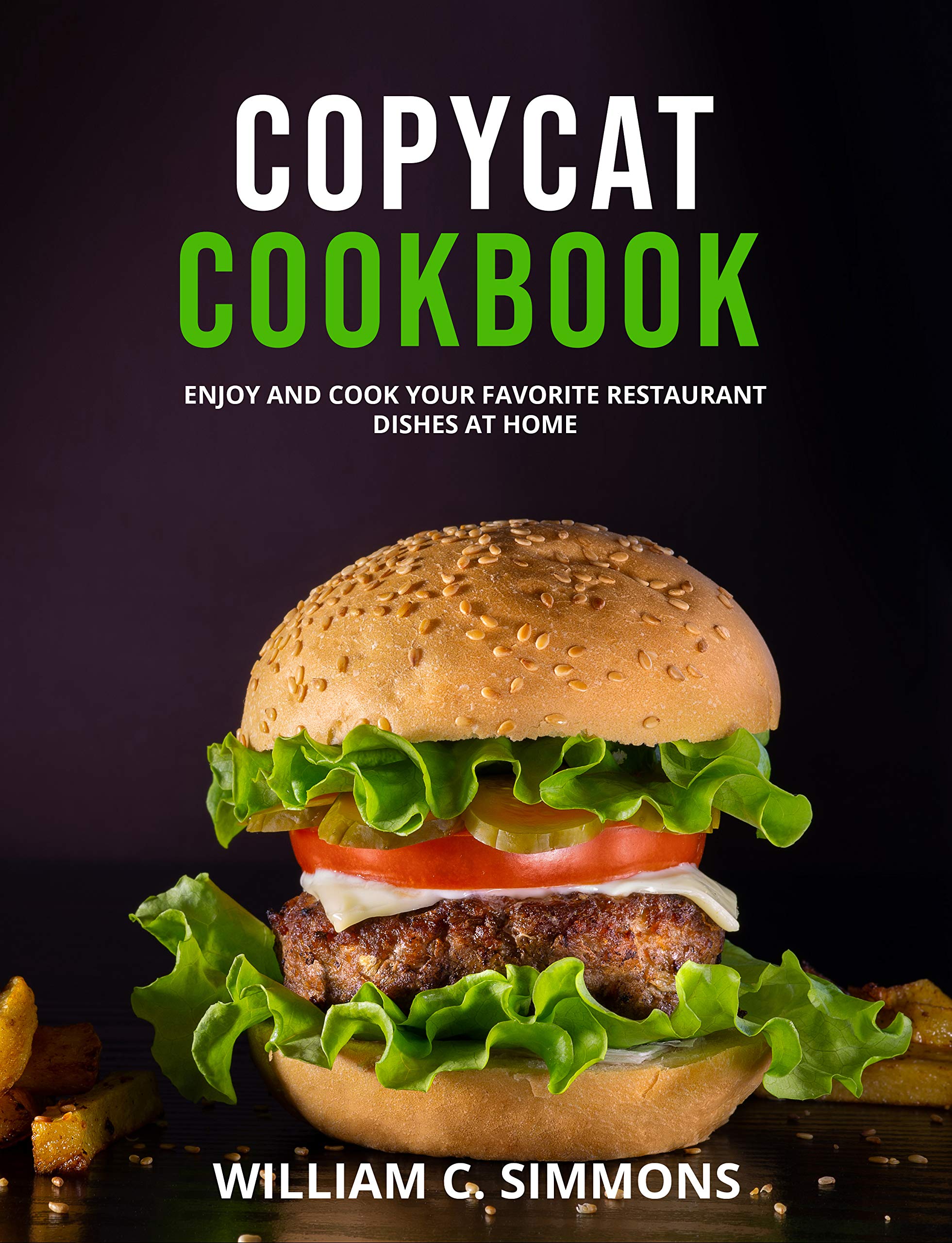 COPYCAT COOKBOOK: ENJOY AND COOK YOUR FAVORITE RESTAURANT DISHES AT ...